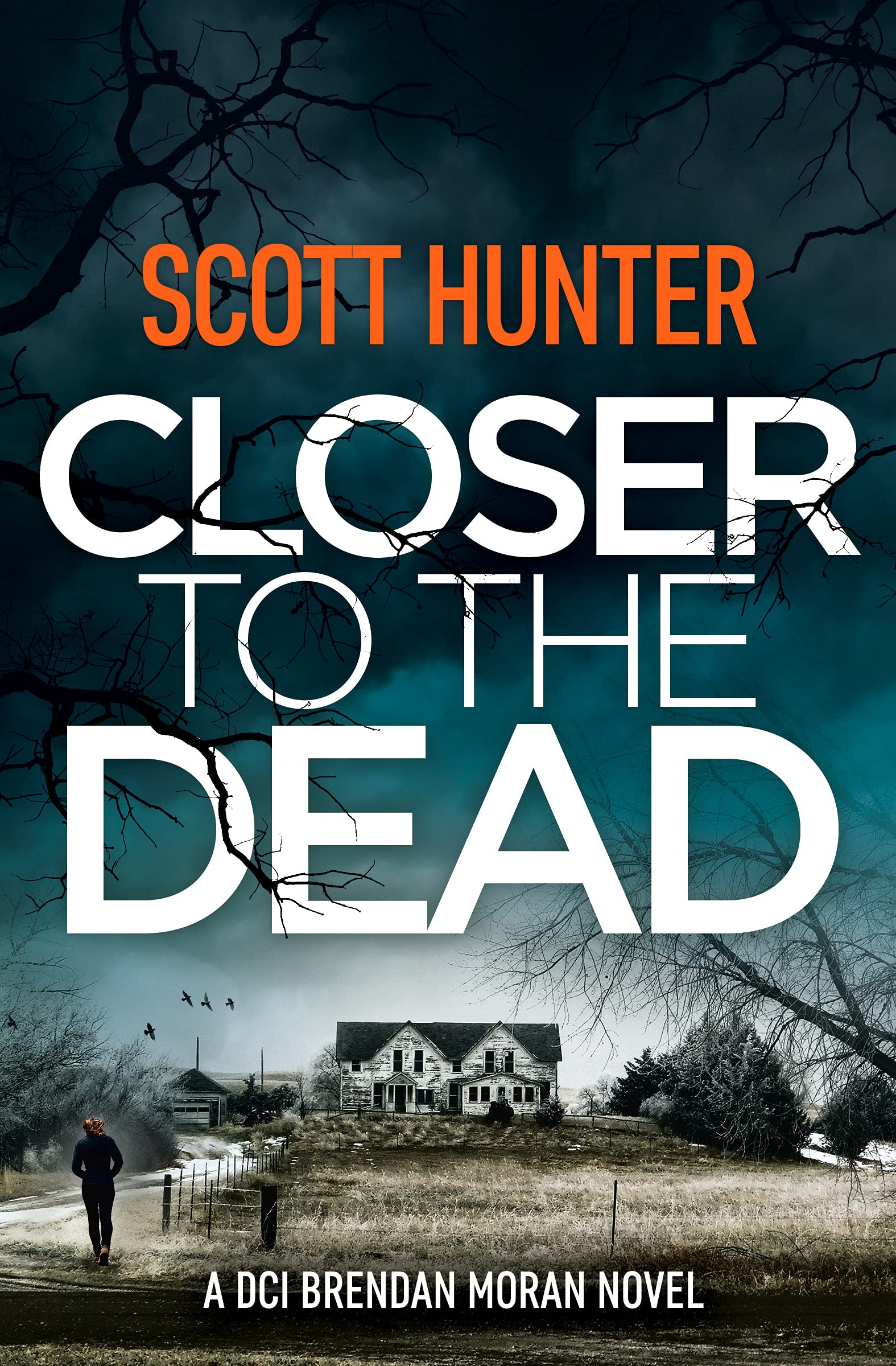 Closer to the Dead (DCI Brendan Moran #9) by Scott Hunter | Goodreads