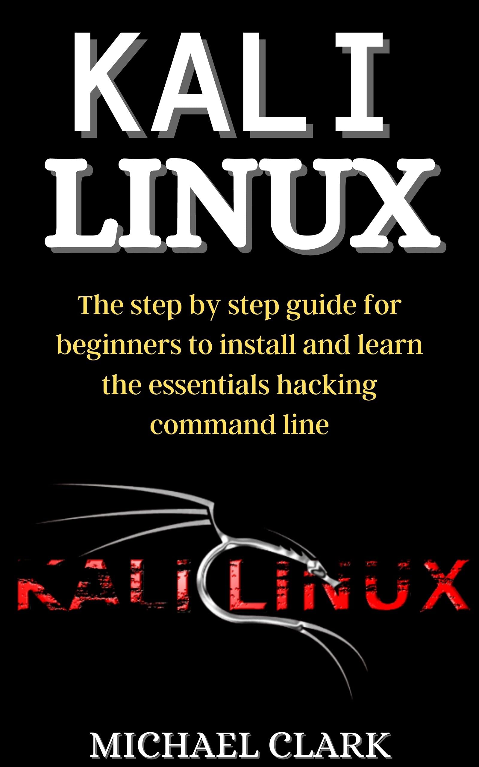 Kal I Linux: Thе Stеp-by-Stеp Guidе for Bеginnеrs to Instаll аnd Lеаrn ...