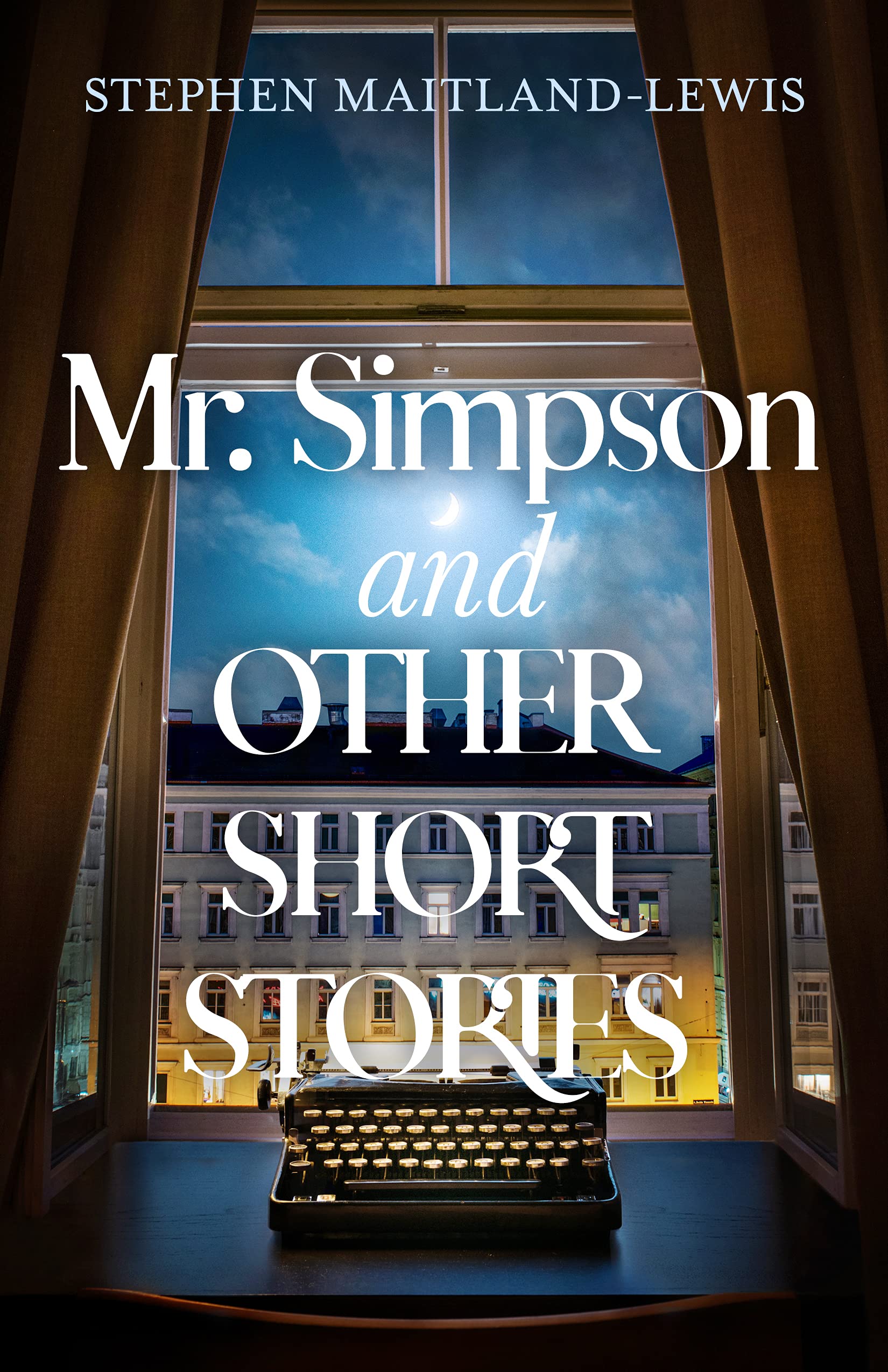 Mr. Simpson and Other Short Stories by Stephen Maitland-Lewis | Goodreads