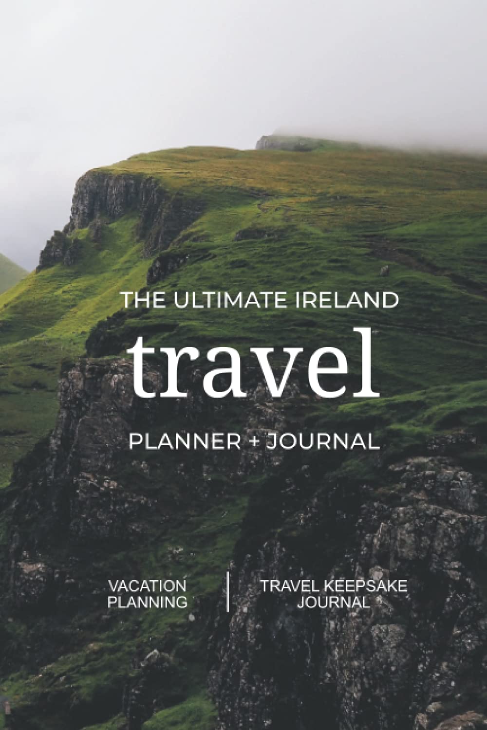 The Ultimate Ireland Travel Planner + Journal: Ireland vacation ...