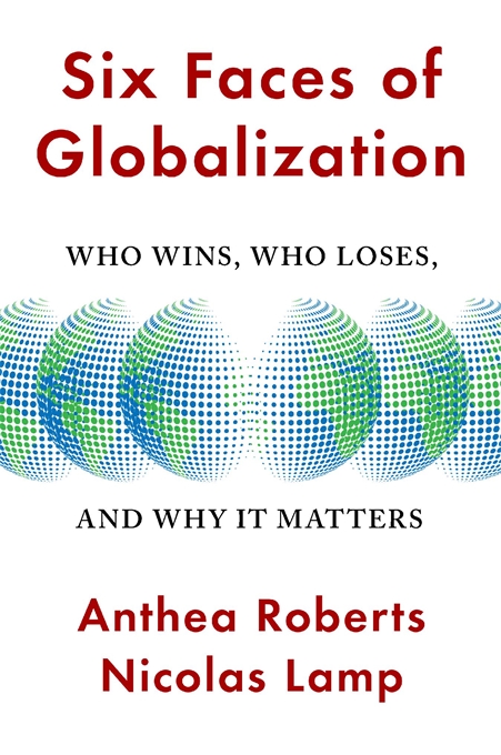 Six Faces of Globalization: Who Wins, Who Loses, and Why It Matters by ...
