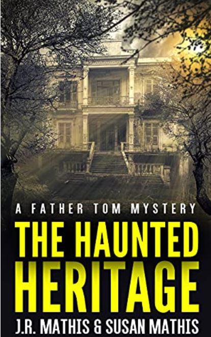 The Haunted Heritage (Father Tom, #10) by J.R. Mathis | Goodreads