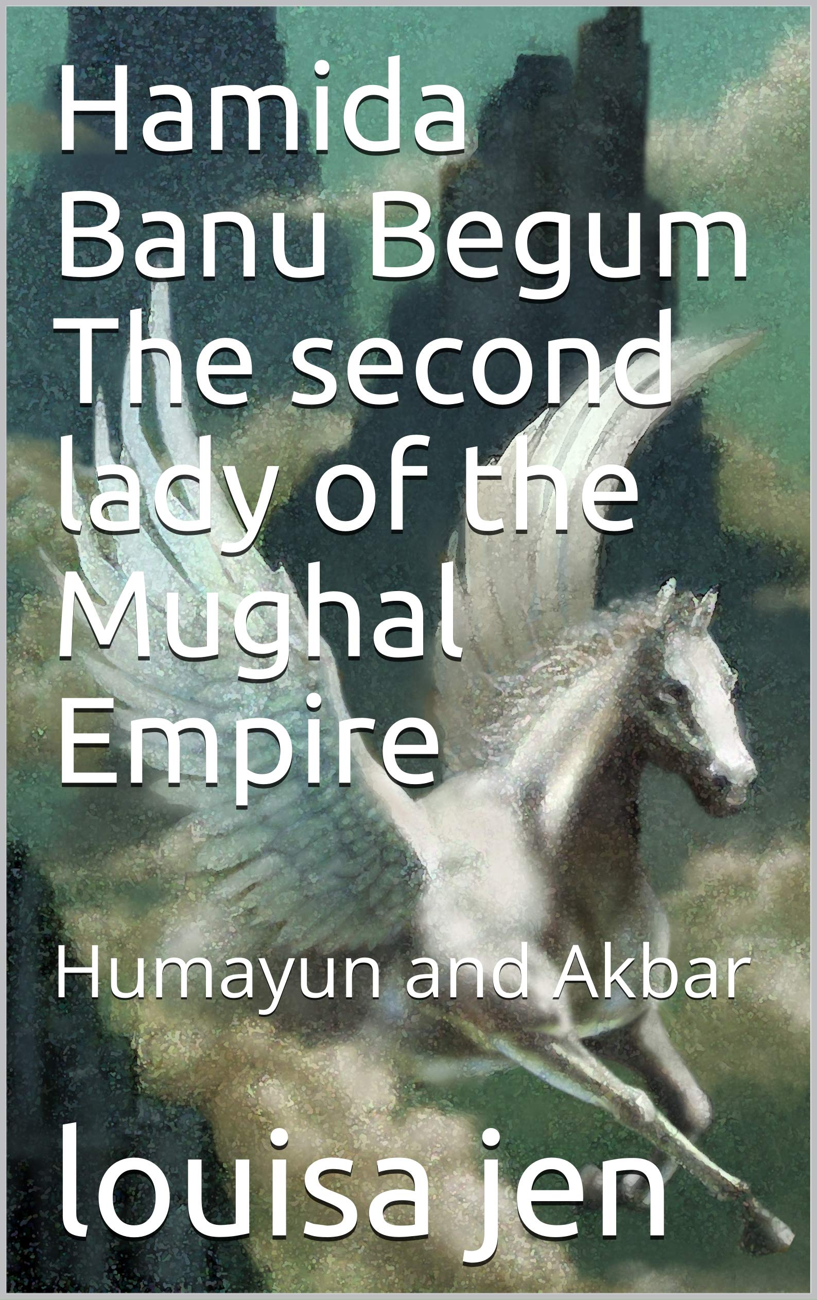 Hamida Banu Begum The second lady of the Mughal Empire: Humayun and ...