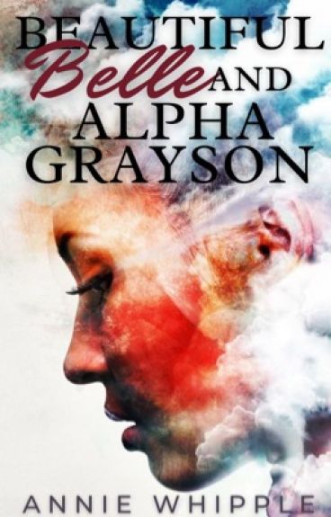 Beautiful Belle And Alpha Grayson Read Online Free