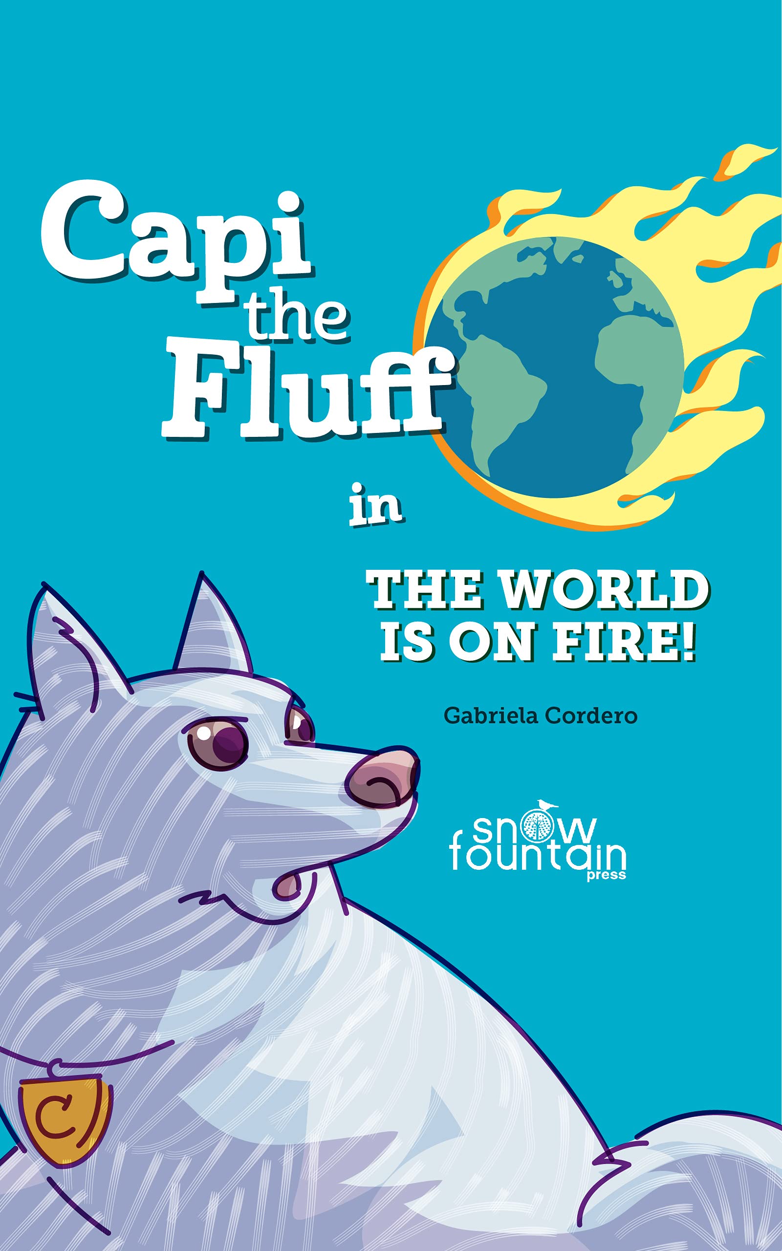 Capi the Fluff in the World is on Fire! by Gabriela Cordero | Goodreads
