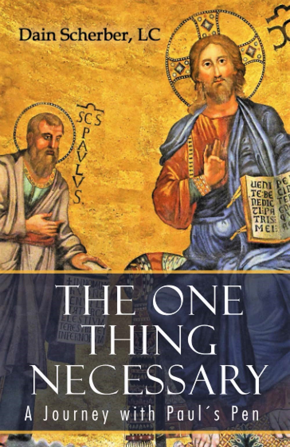 The One Thing Necessary - A Journey With Paul's Pen by Dain Scherber LC ...