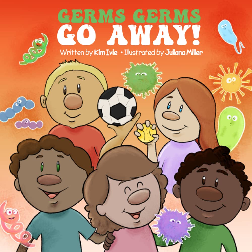 Germs Germs Go Away by Kim Ivie | Goodreads