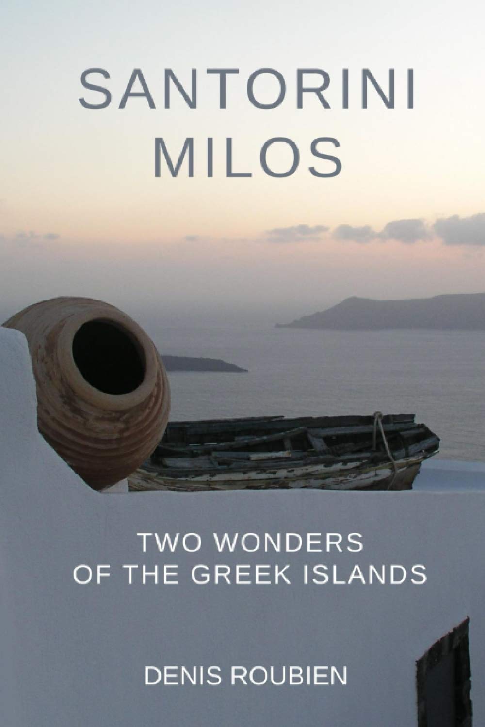 Santorini - Milos. Two wonders of the Greek Islands by Denis Roubien ...