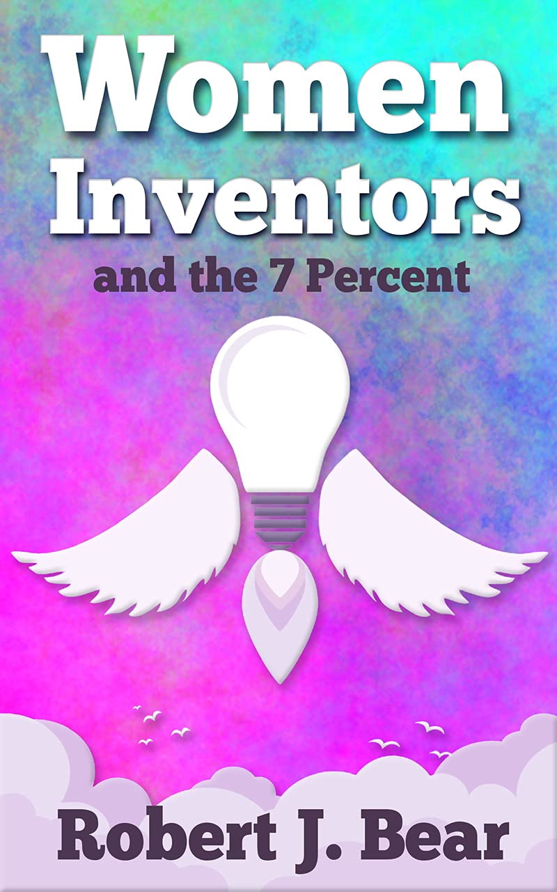 Women Inventors and the 7 Percent: the idea was just the beginning by ...