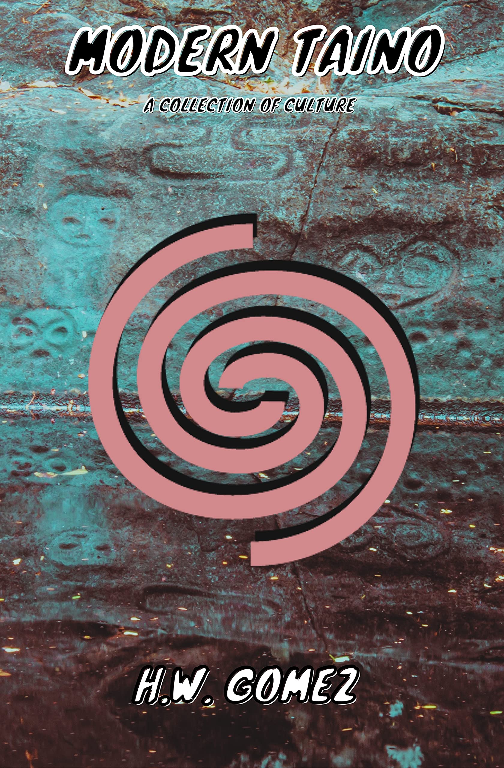 Modern Taino: A Collection of Culture by H.W. Gomez | Goodreads