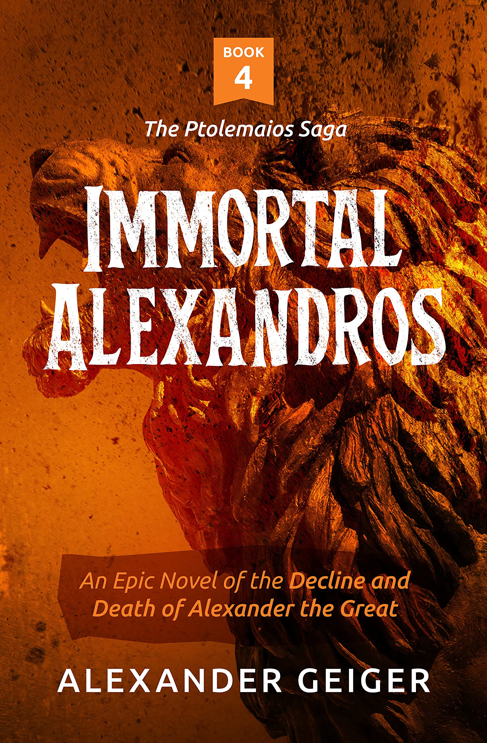 Immortal Alexandros (The Ptolemaios Saga #4) by Alexander Geiger | Goodreads