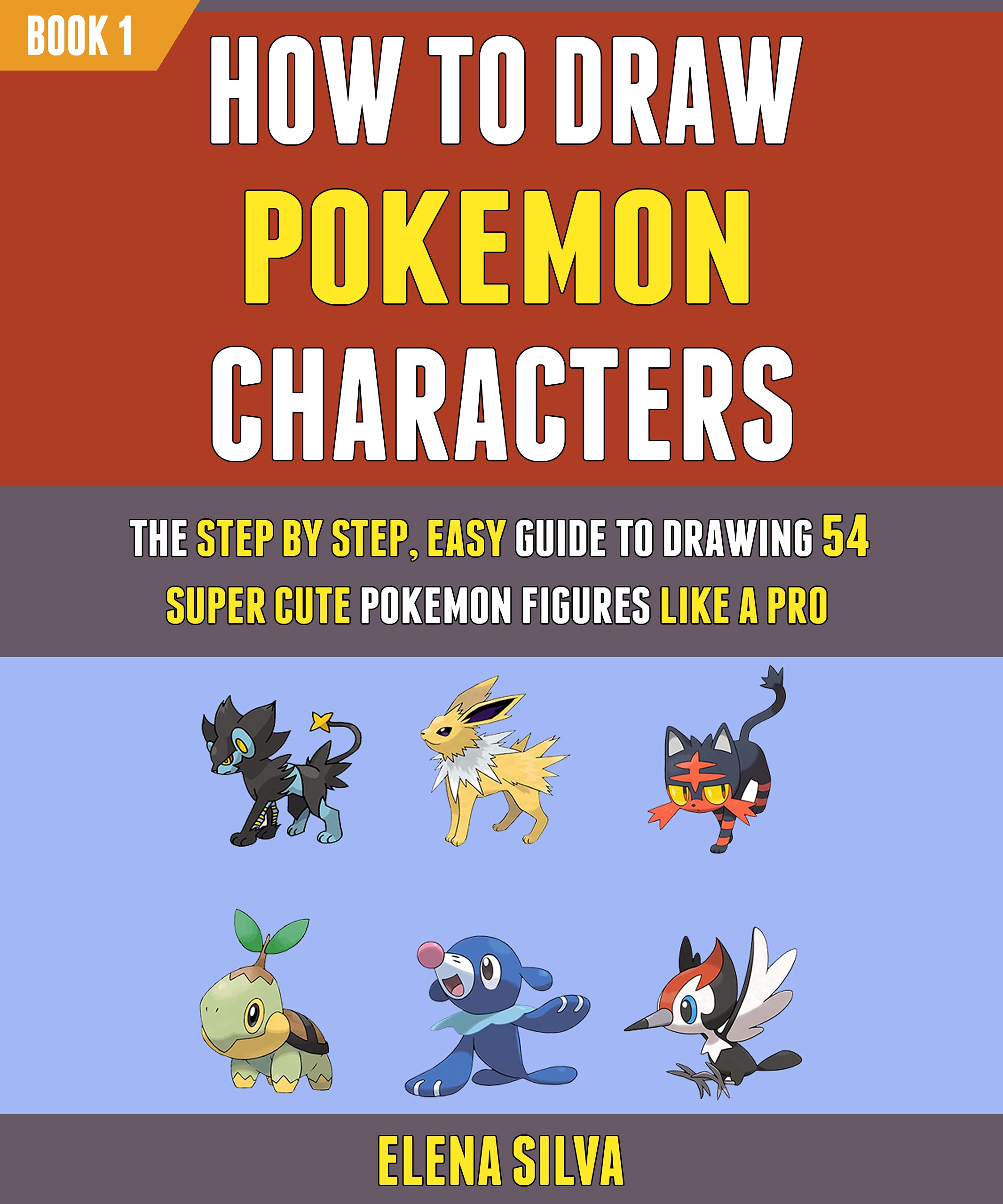 How To Draw Pokemon Characters: The Step By Step, Easy Guide To Drawing ...