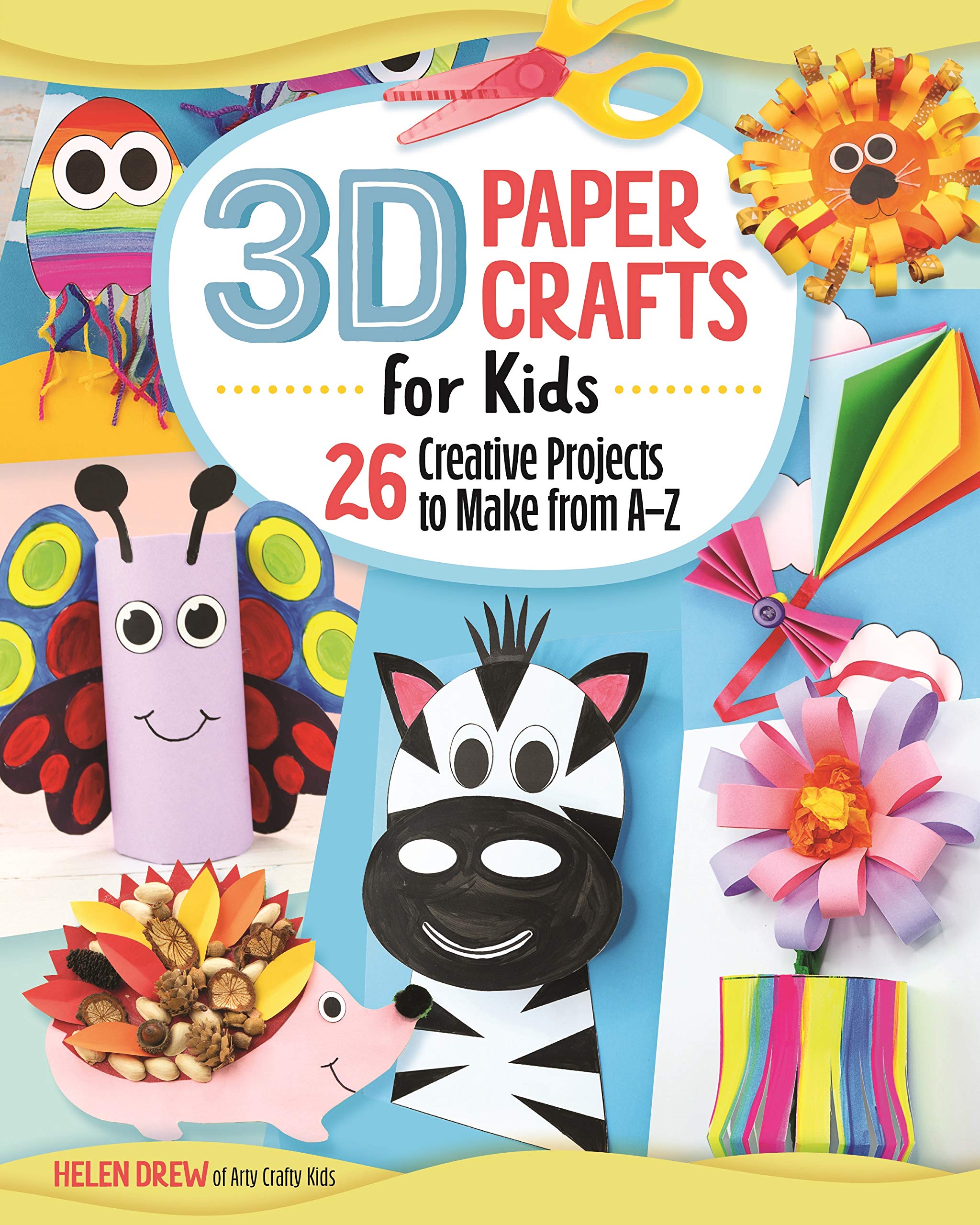 3D Paper Crafts for Kids: 26 Creative Projects to Make from A-Z by ...