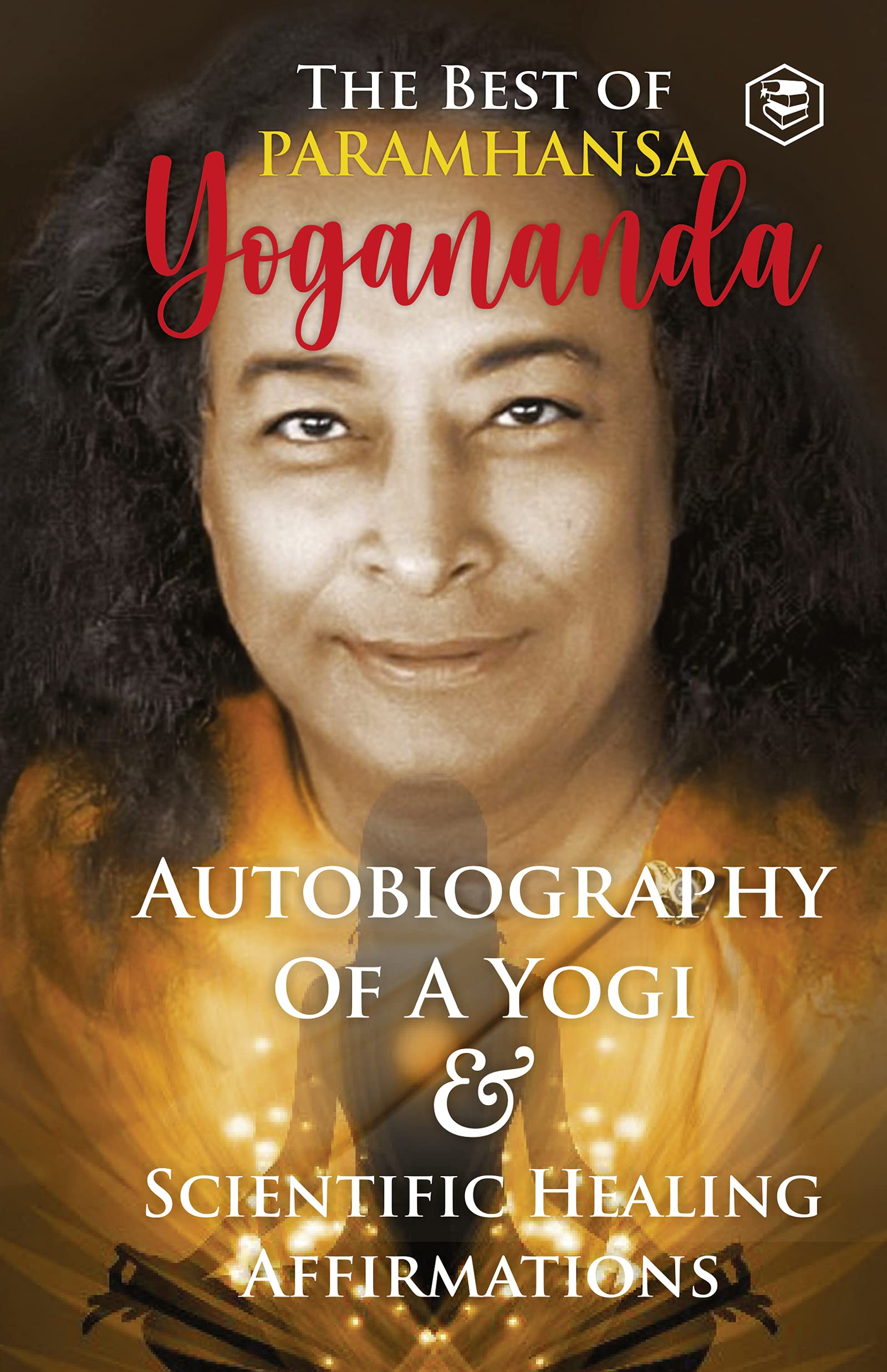 Best of Paramahansa Yogananda : Autobiography of a Yogi & Scientific ...
