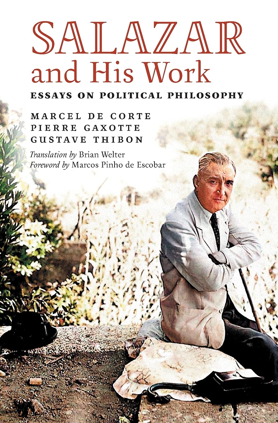 Salazar and His Work: Essays on Political Philosophy by Marcos Pinho de ...