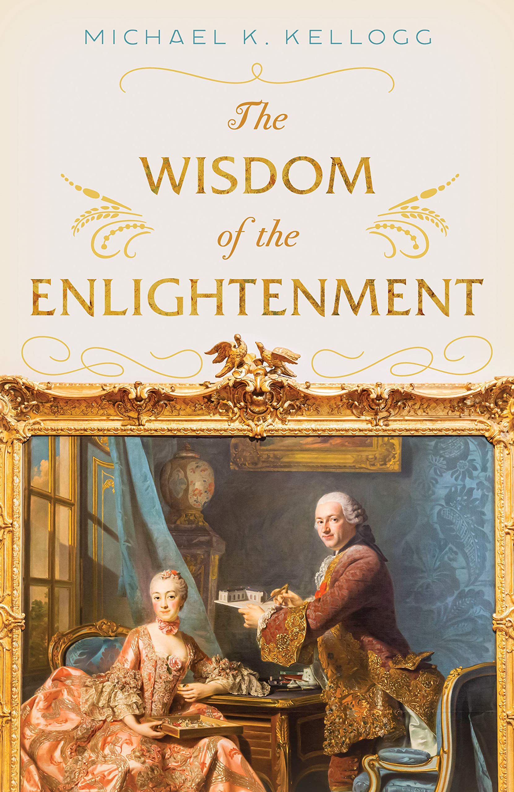 The Wisdom of the Enlightenment by Michael K. Kellogg | Goodreads