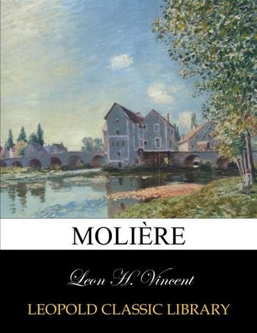 Molière by Leon H. Vincent | Goodreads