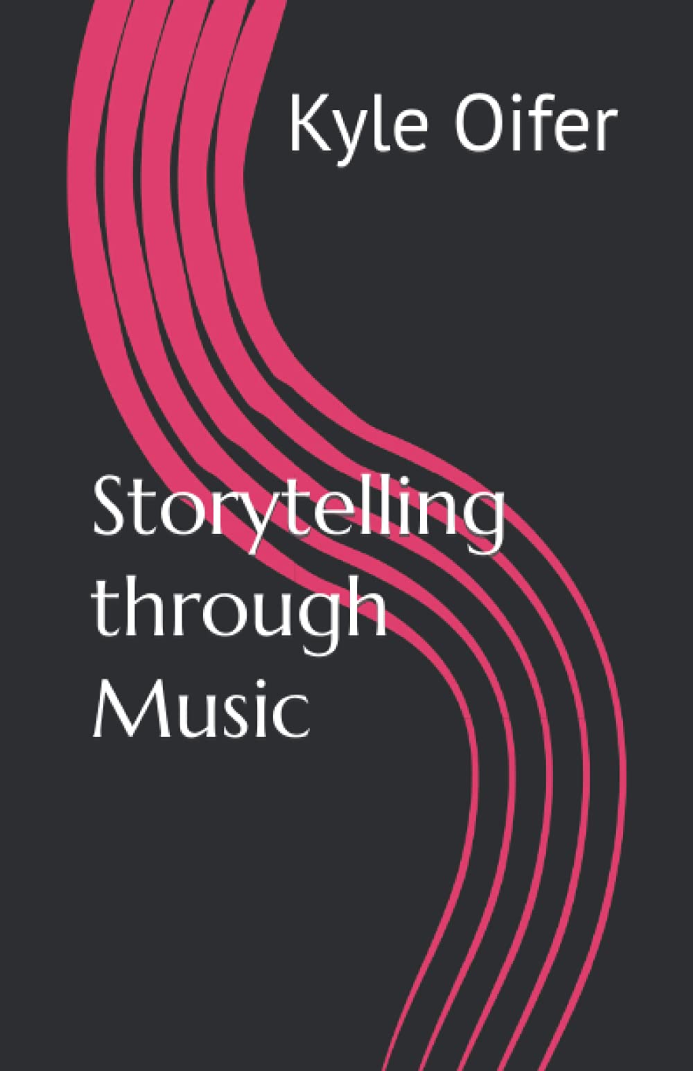 Storytelling through Music by Kyle A. Oifer | Goodreads