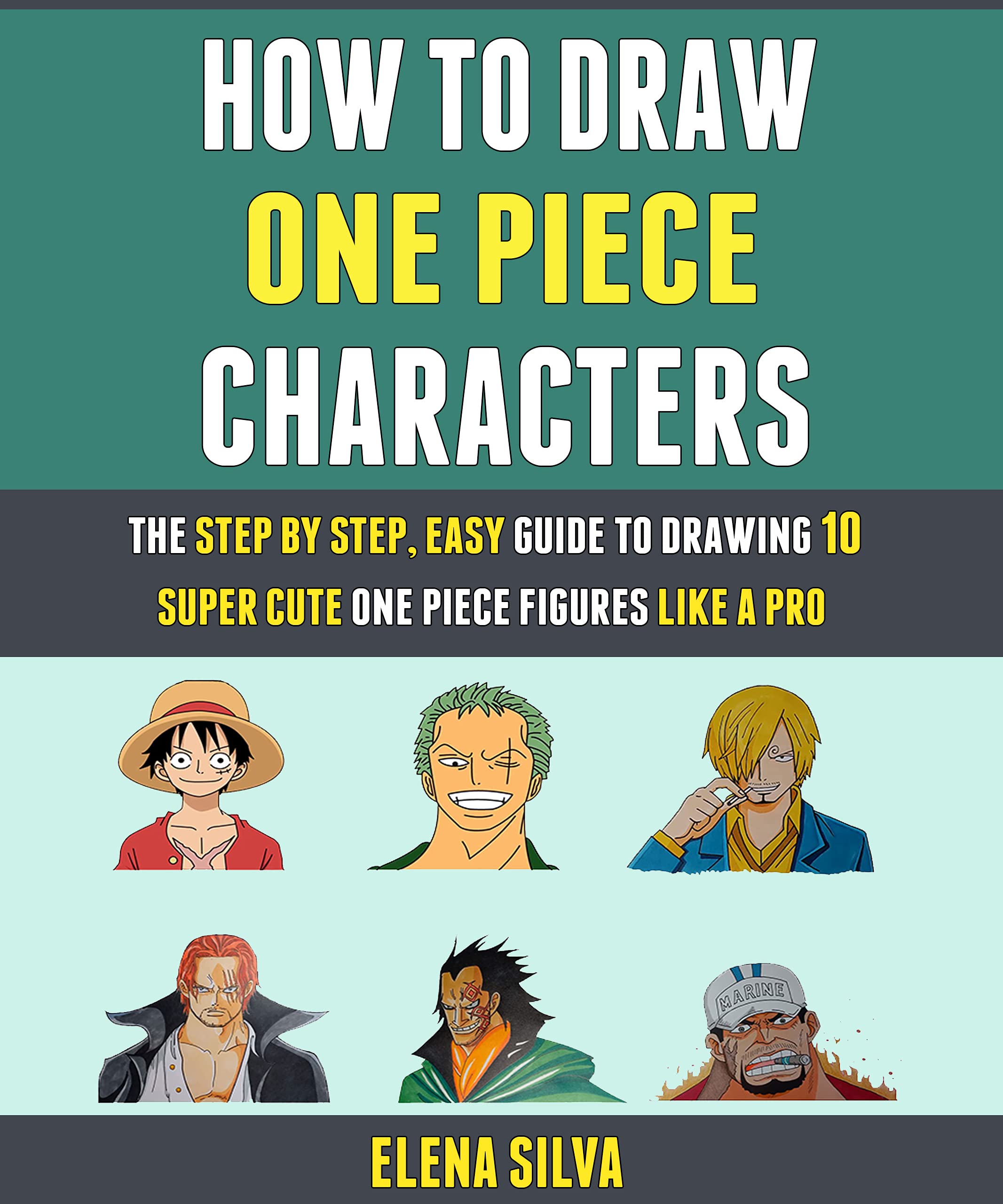 How To Draw One Piece Characters: The Step By Step, Easy Guide To ...
