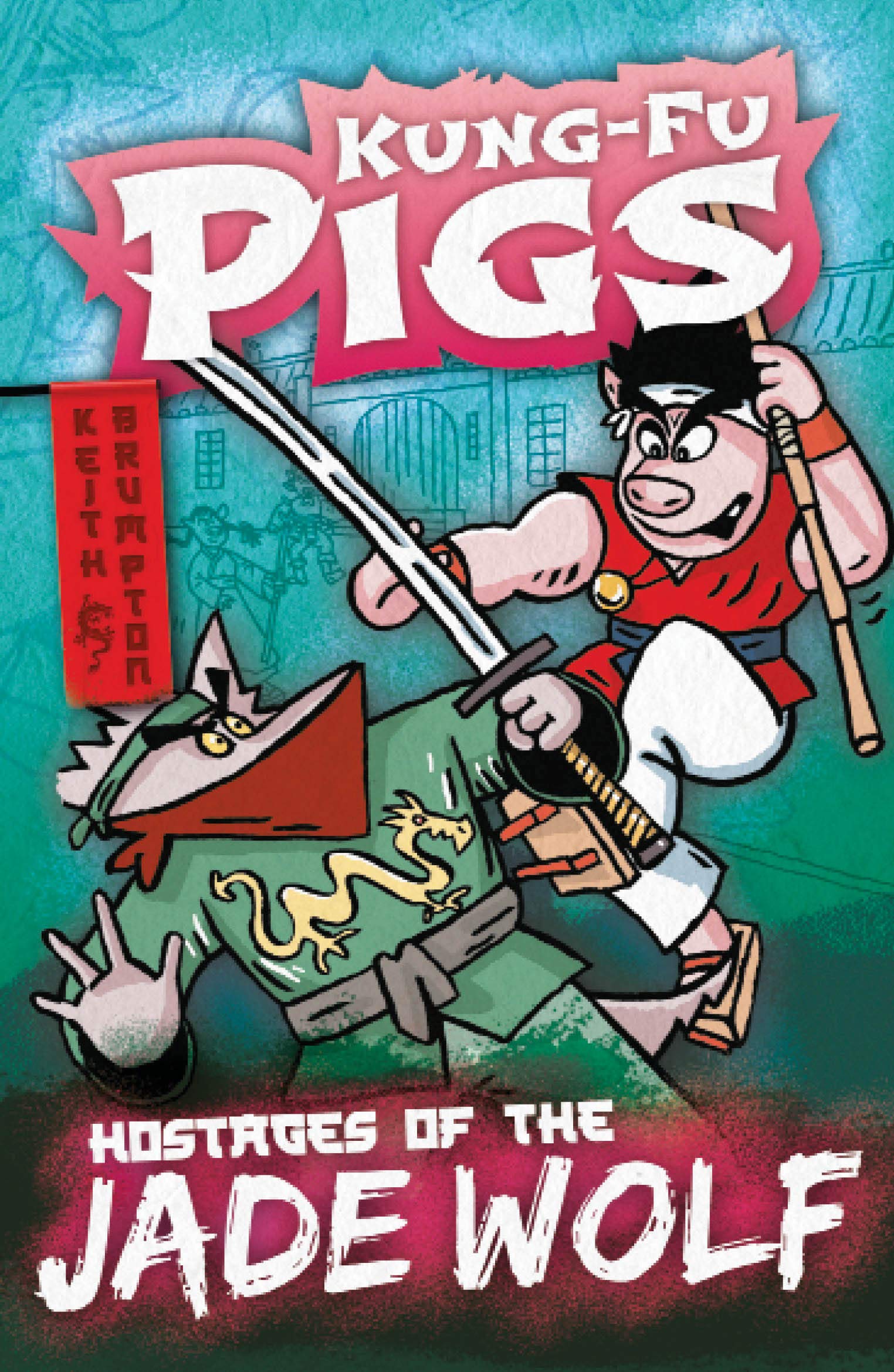 Hostages of the Jade Wolf (Kung Fu Pigs) by Keith Brumpton | Goodreads