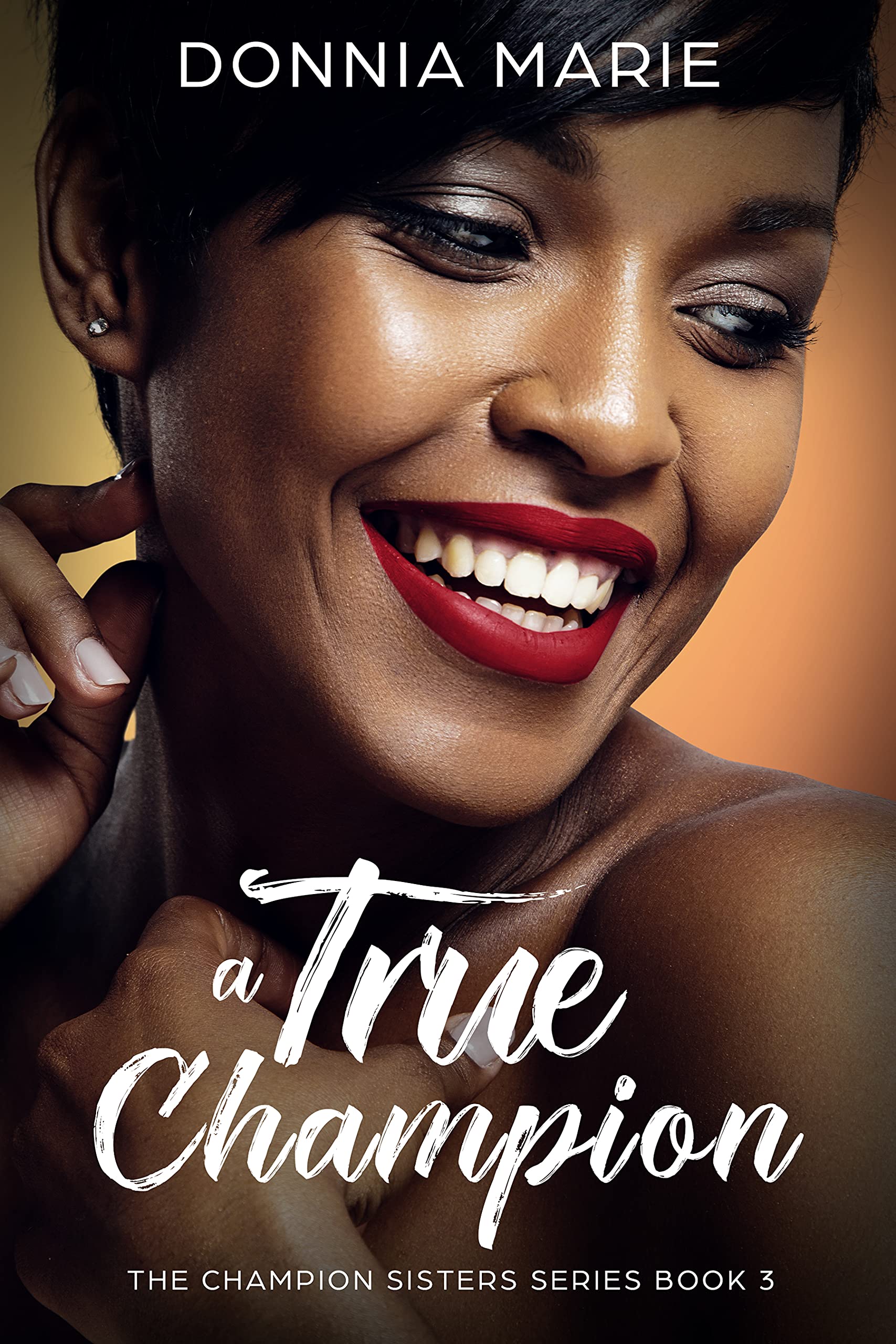 A True Champion (The Champion Sisters Book 3) by Donnia Marie | Goodreads