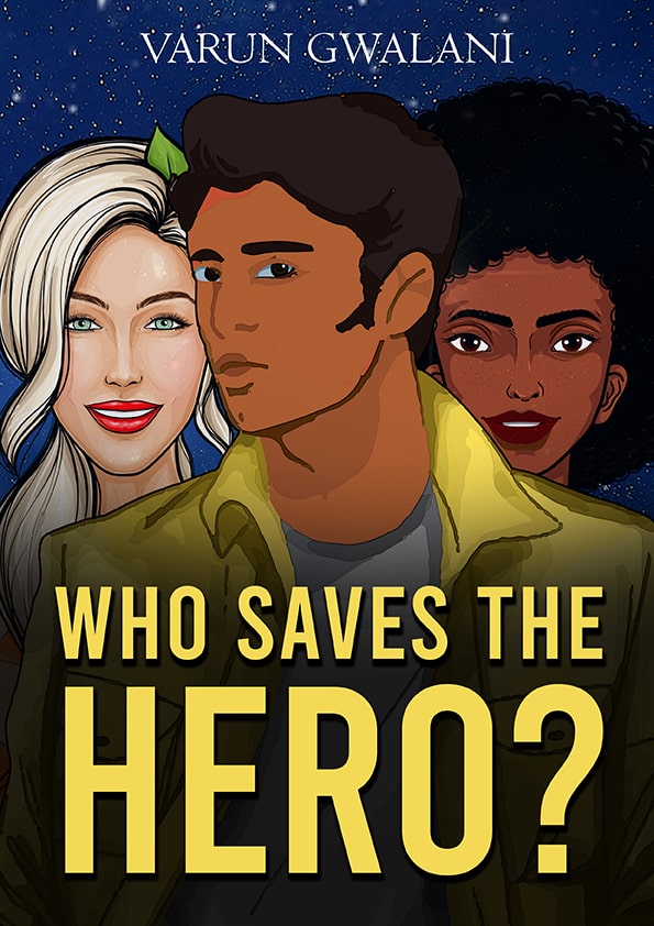 Who Saves the Hero? by Varun Gwalani | Goodreads