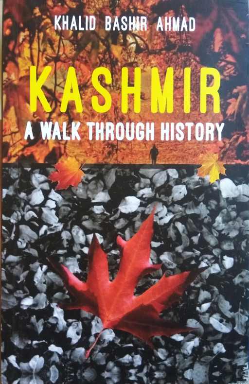 Kashmir: A Walk Through History by Khalid Bashir Ahmad | Goodreads