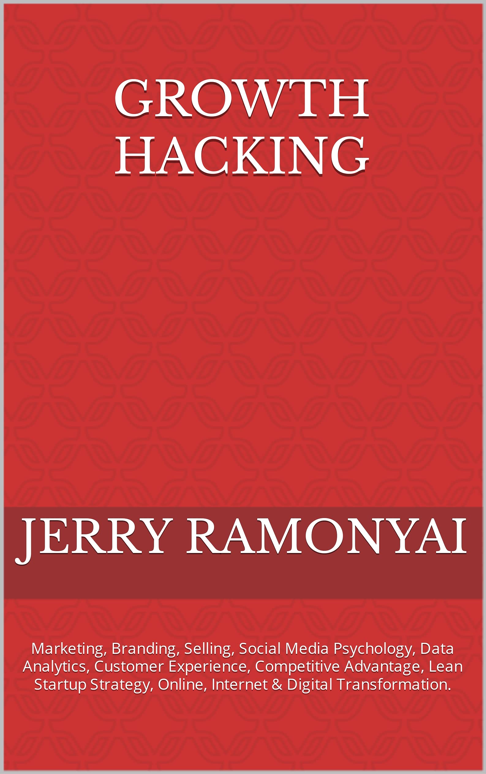 Growth Hacking: Marketing, Branding, Selling, Social Media Psychology ...
