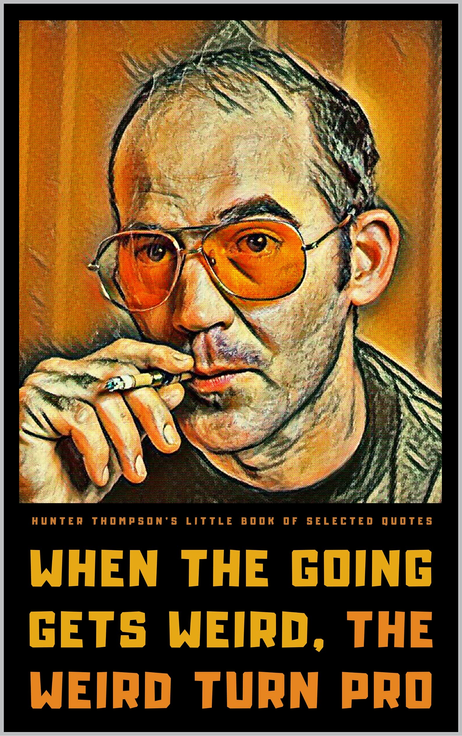 Hunter S. Thompson's Little Book of Selected Quotes: on Life, America ...