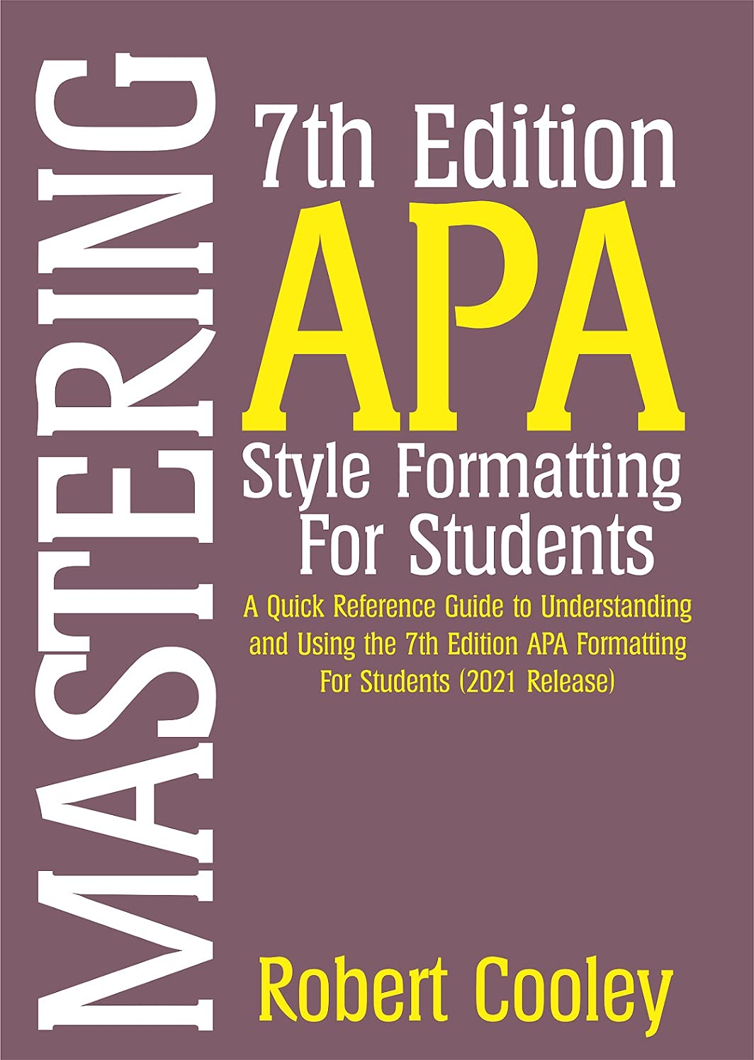 Mastering 7th Edition APA Style Formatting For Students : A Quick ...