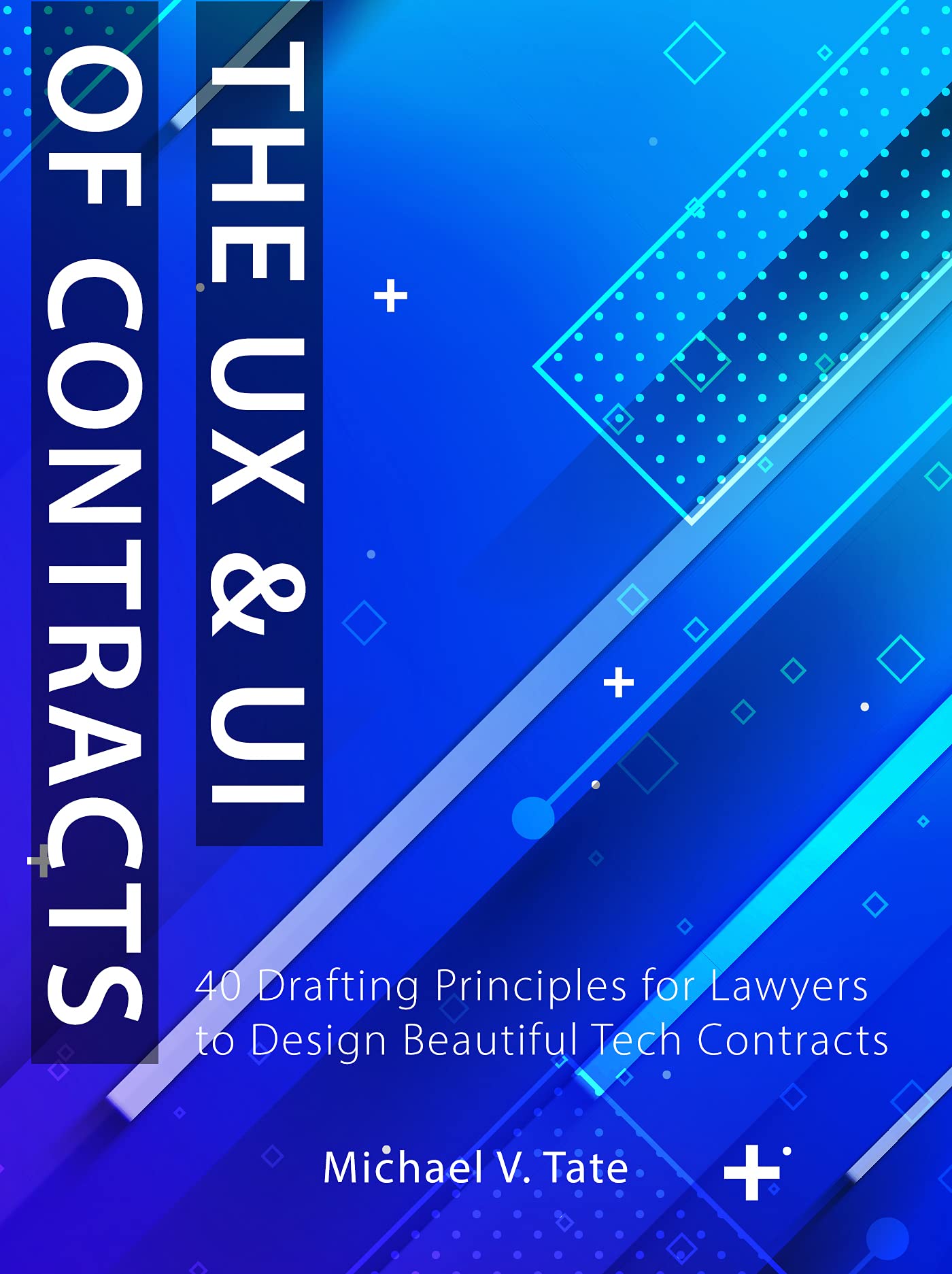 THE UX & UI OF CONTRACTS: 40 Drafting Principles for Lawyers to Design ...
