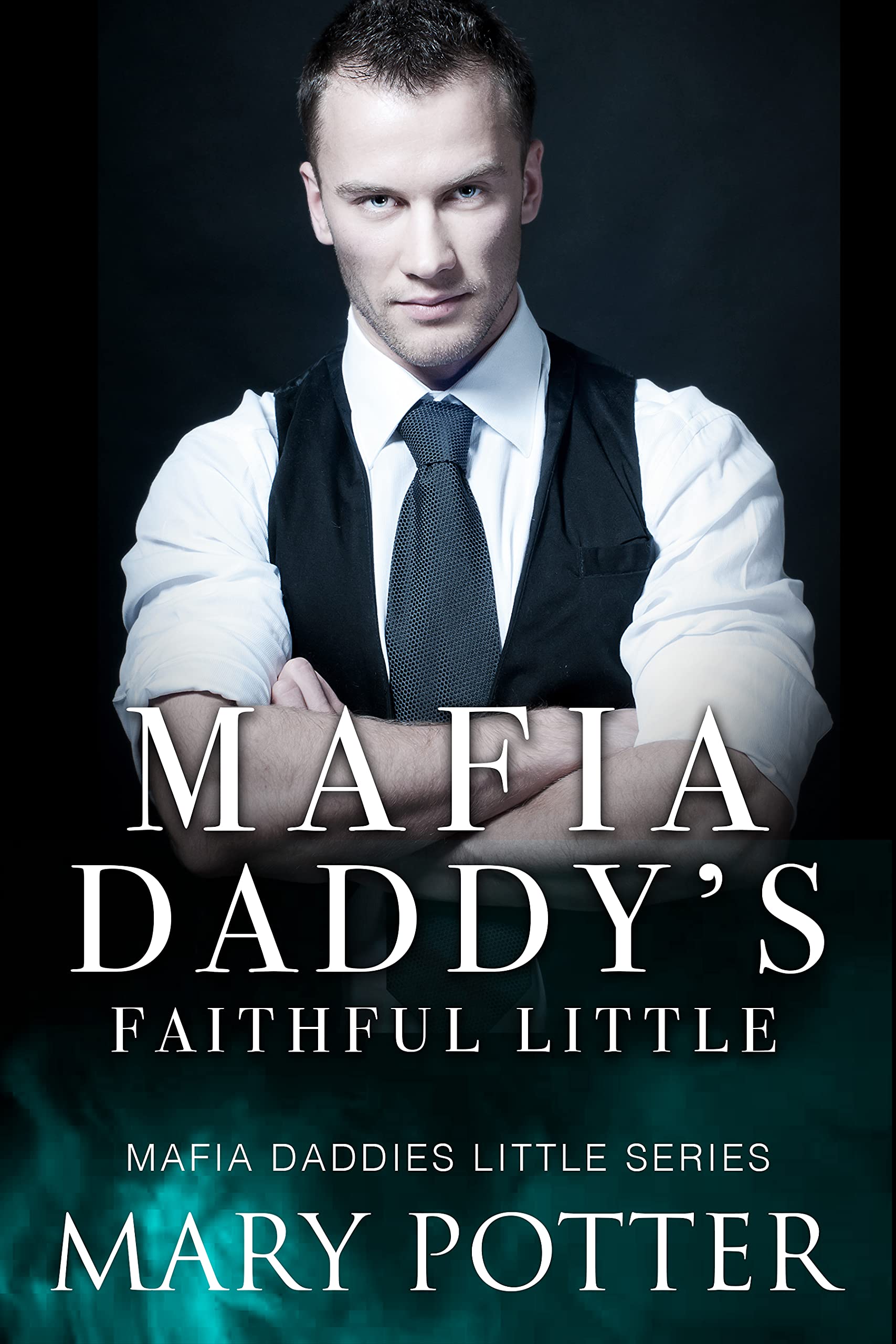 Mafia Daddy's Faithful Little by Mary Potter | Goodreads