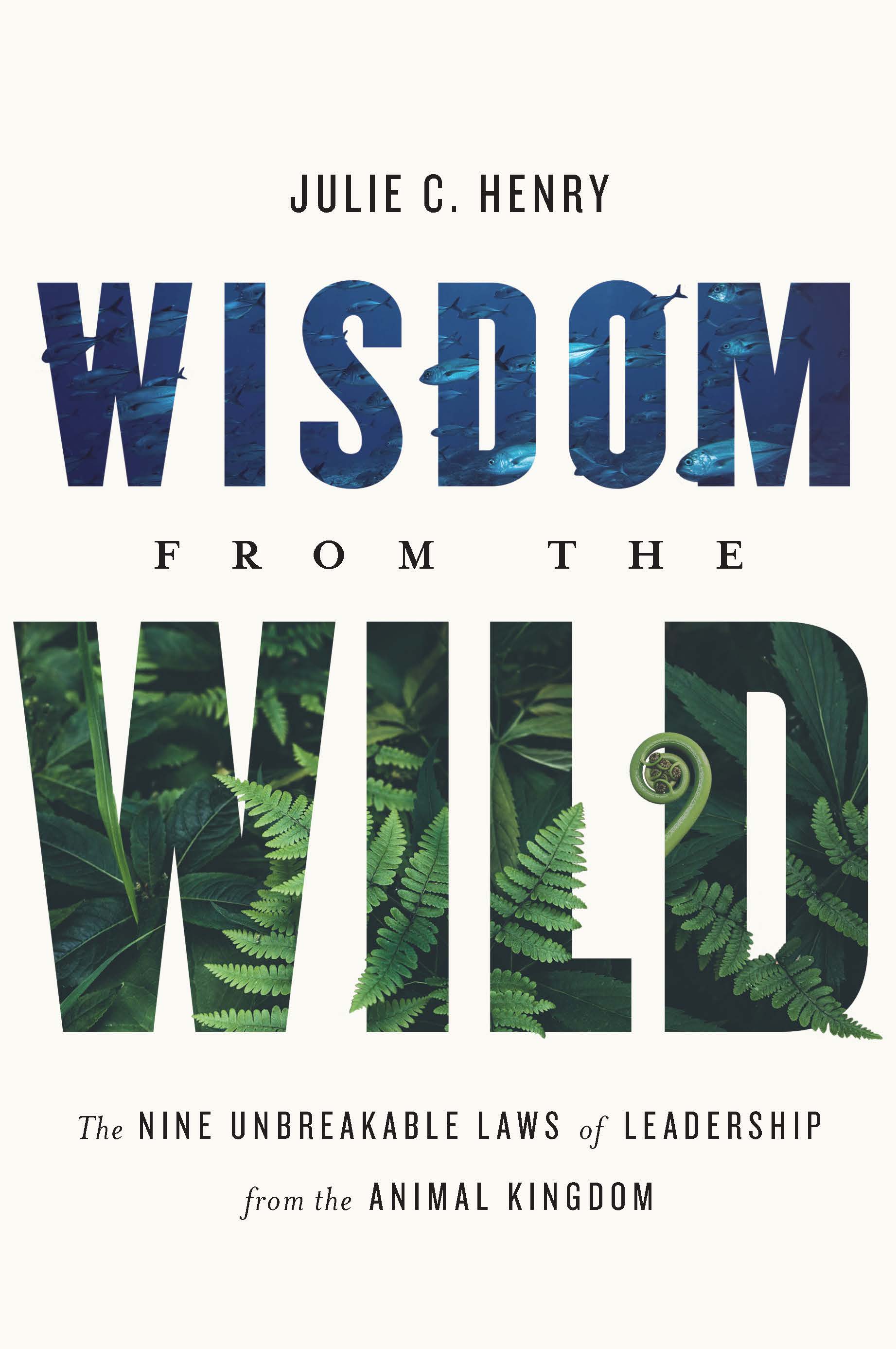 Wisdom from the Wild: The Nine Unbreakable Laws of Leadership from the ...