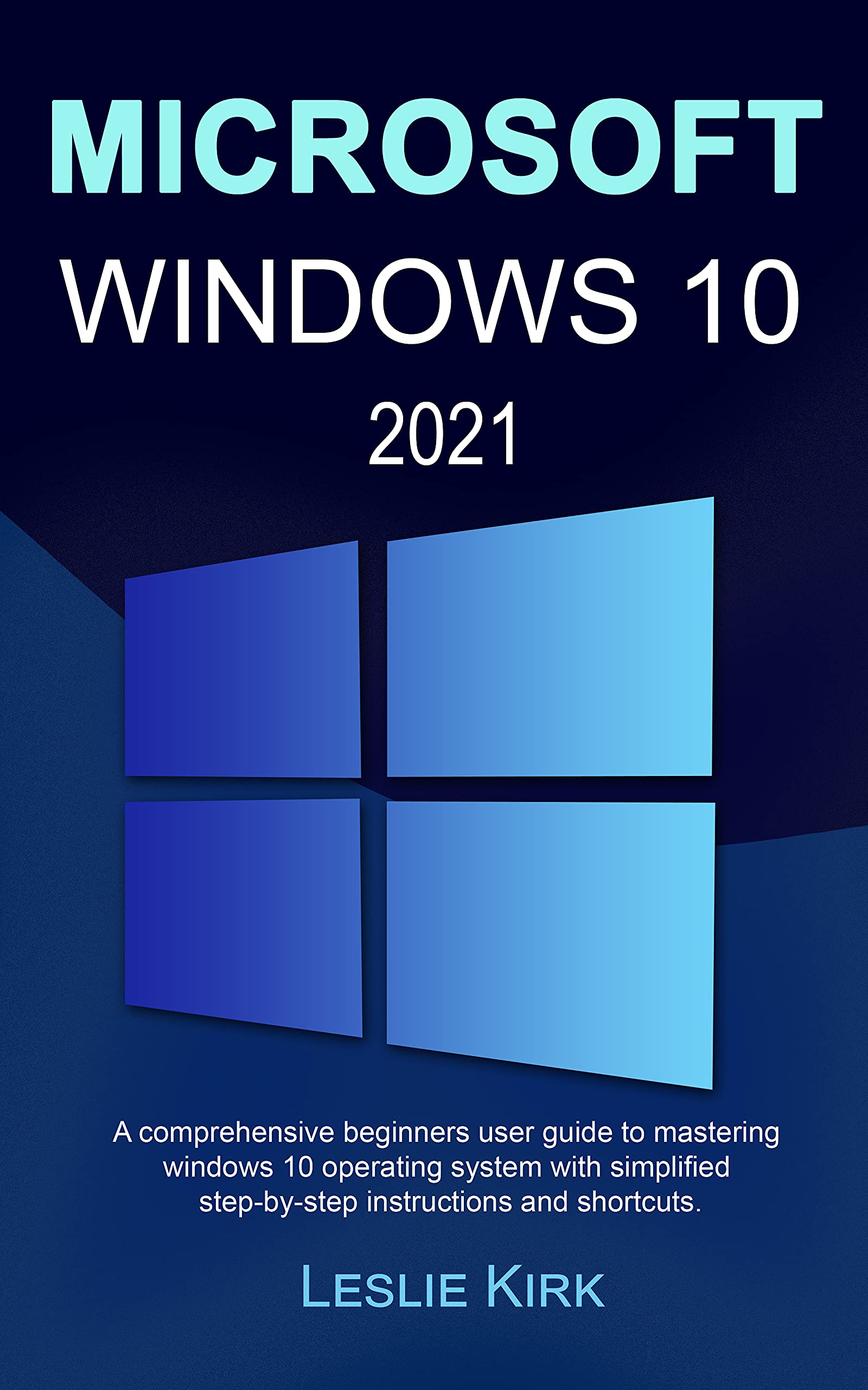 MICROSOFT WINDOWS 10 2021 : A comprehensive beginners user guide to ...