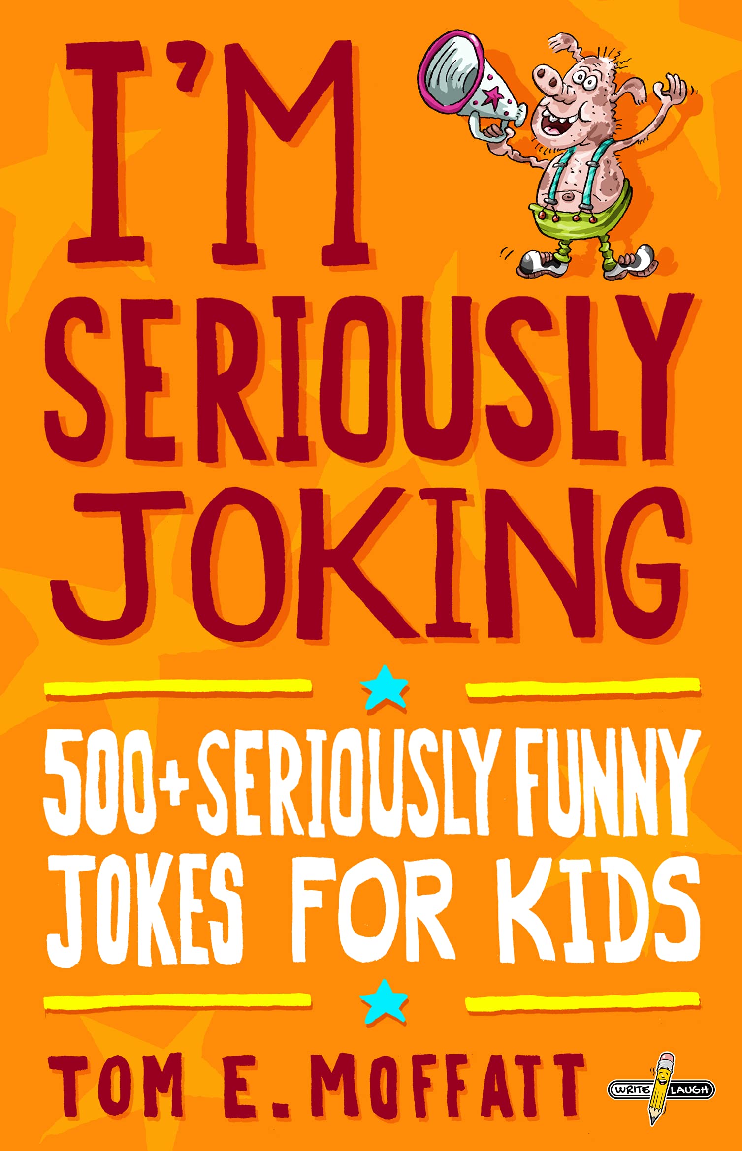 I'm Seriously Joking: 500+ Seriously Funny Jokes for Kids by Tom E ...