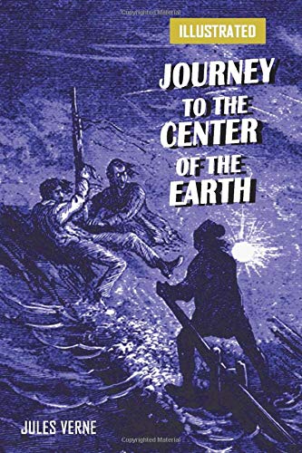Journey to the Center of the Earth: — Illustrated Classic Edition by ...
