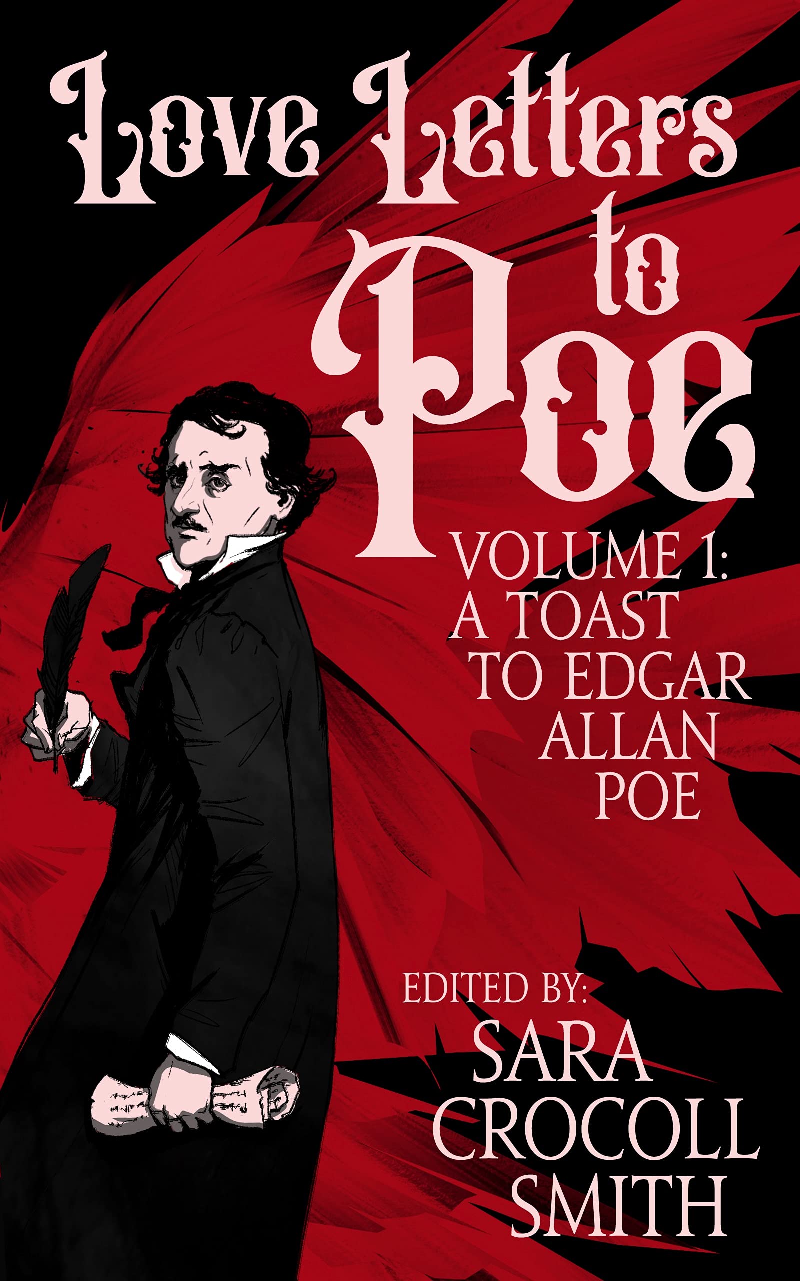 Love Letters to Poe, Volume I: A Toast to Edgar Allan Poe by Sara ...
