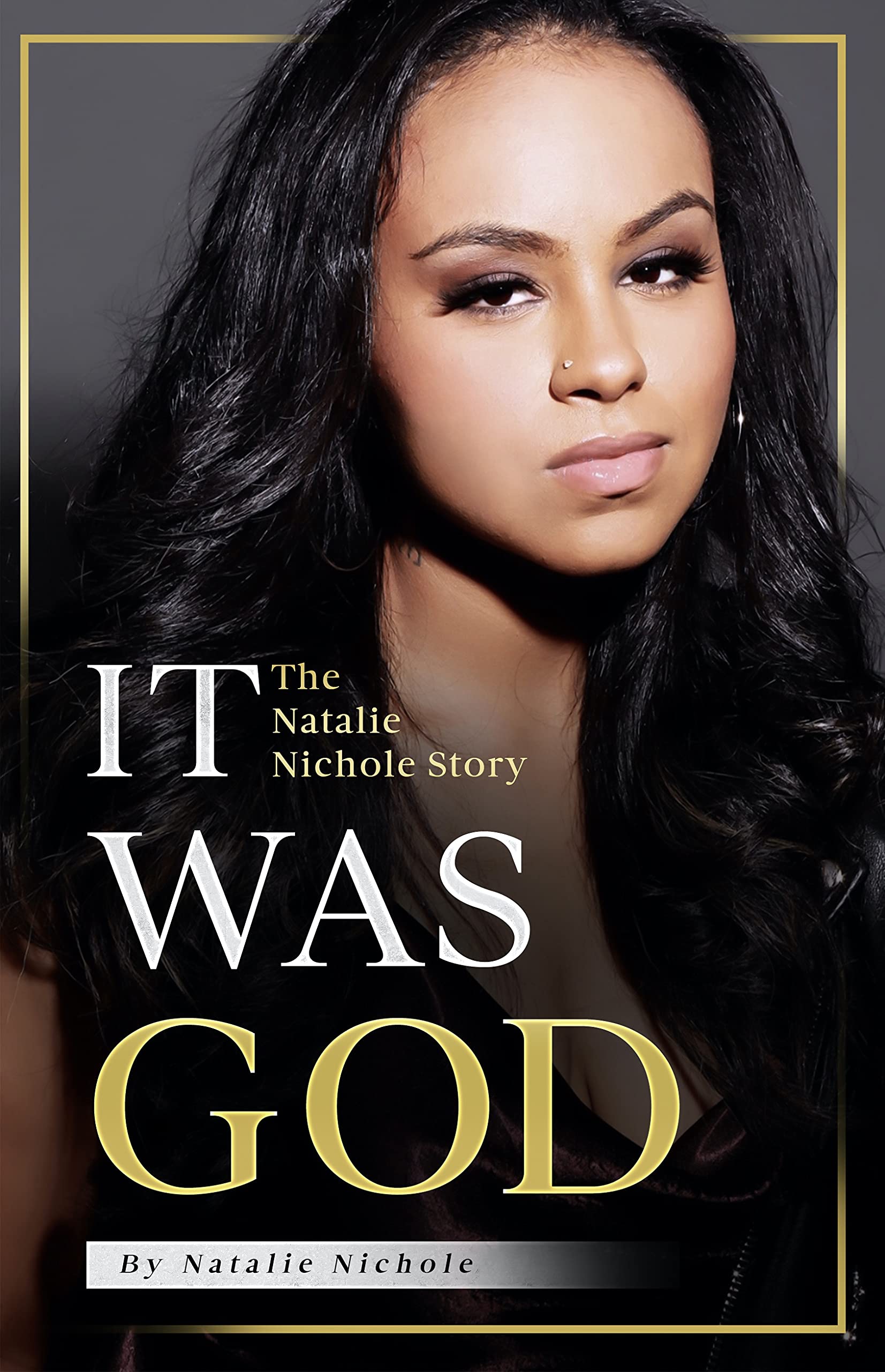 It Was God: The Natalie Nichole Story by Natalie Nichole | Goodreads