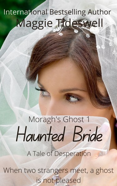 Haunted Bride (Moragh's Ghost #1) by Maggie Tideswell | Goodreads