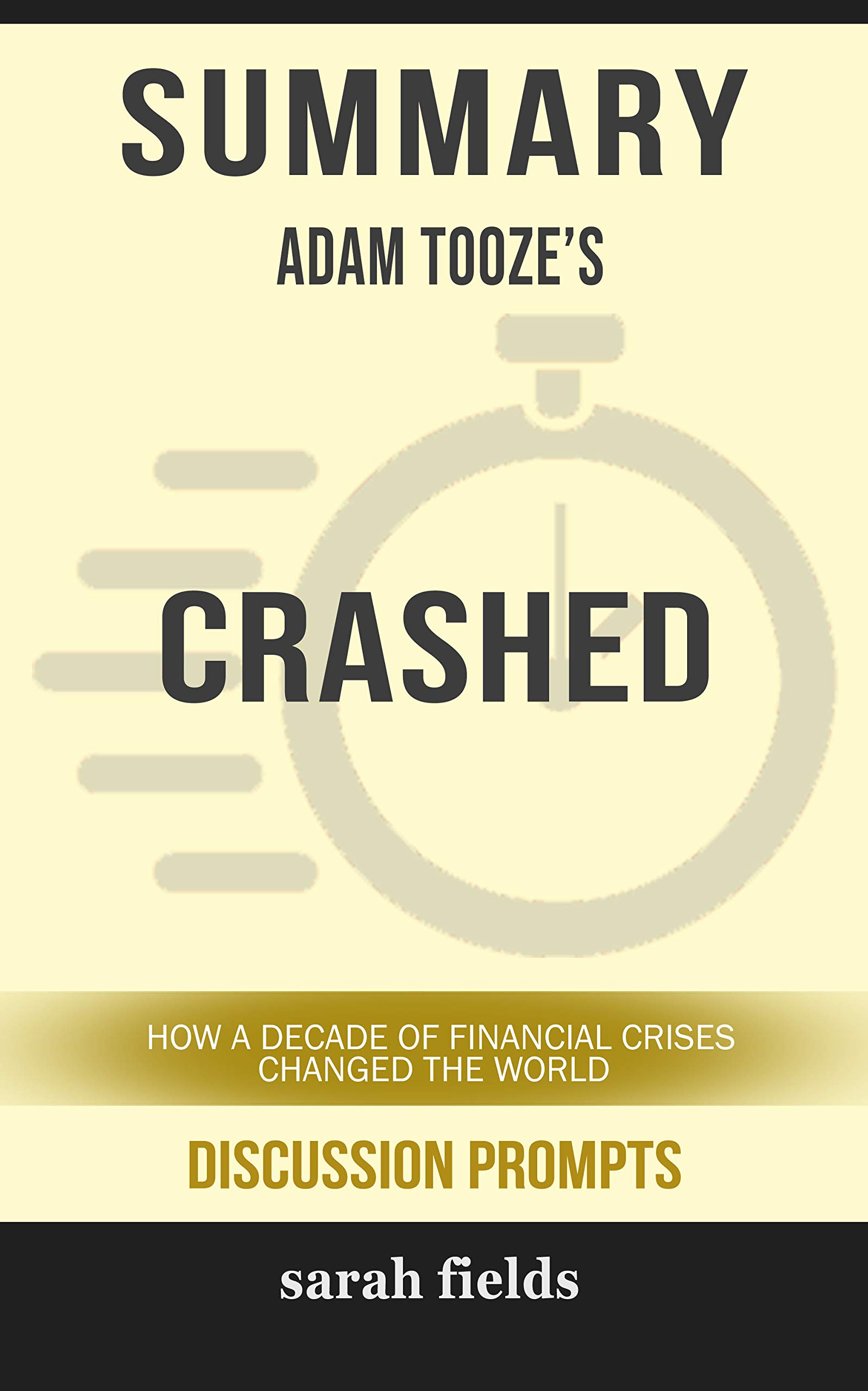 Summary: Adam Tooze's Crashed: How a Decade of Financial Crises Changed ...