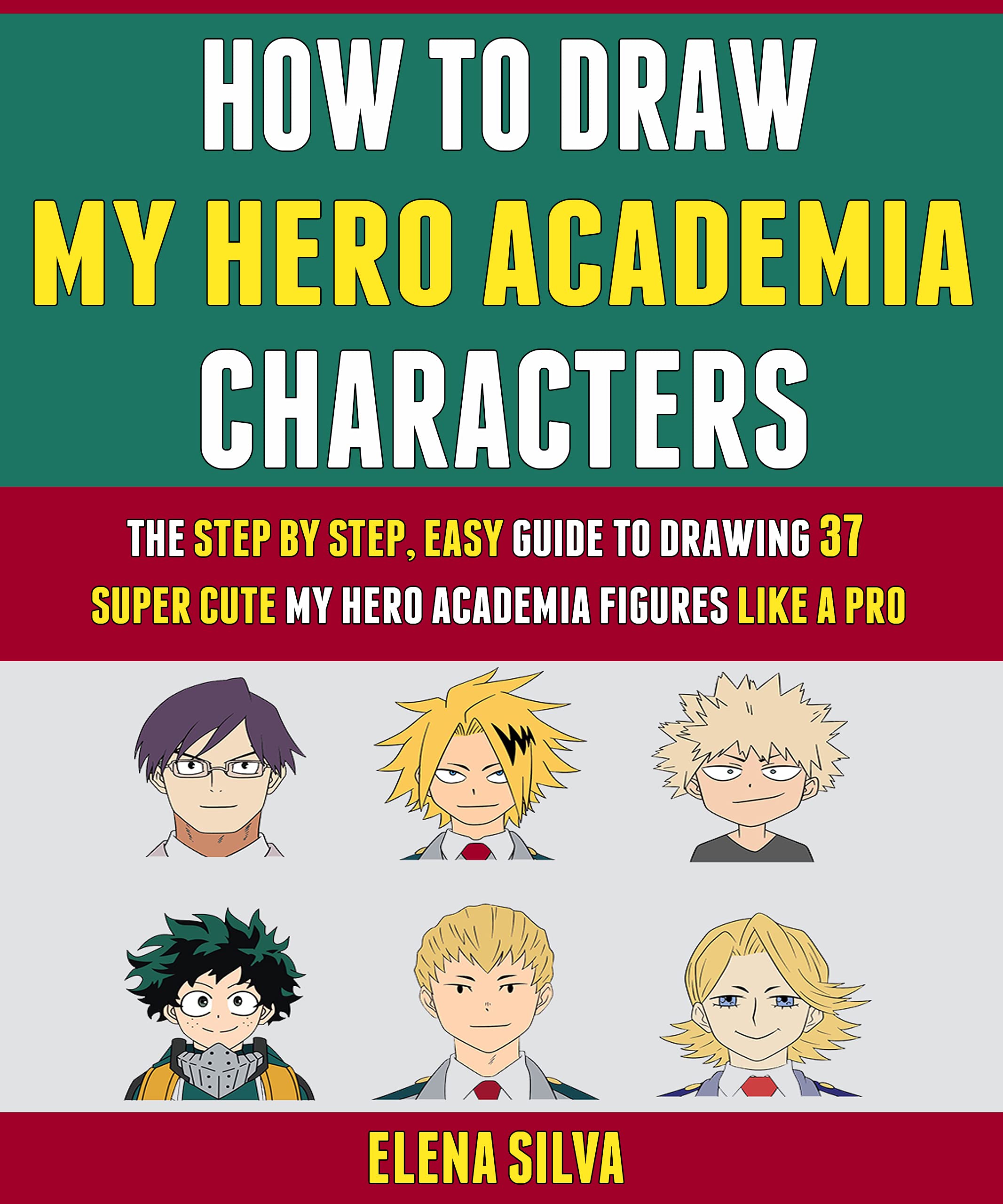 How To Draw My Hero Academia Characters: The Step By Step, Easy Guide ...