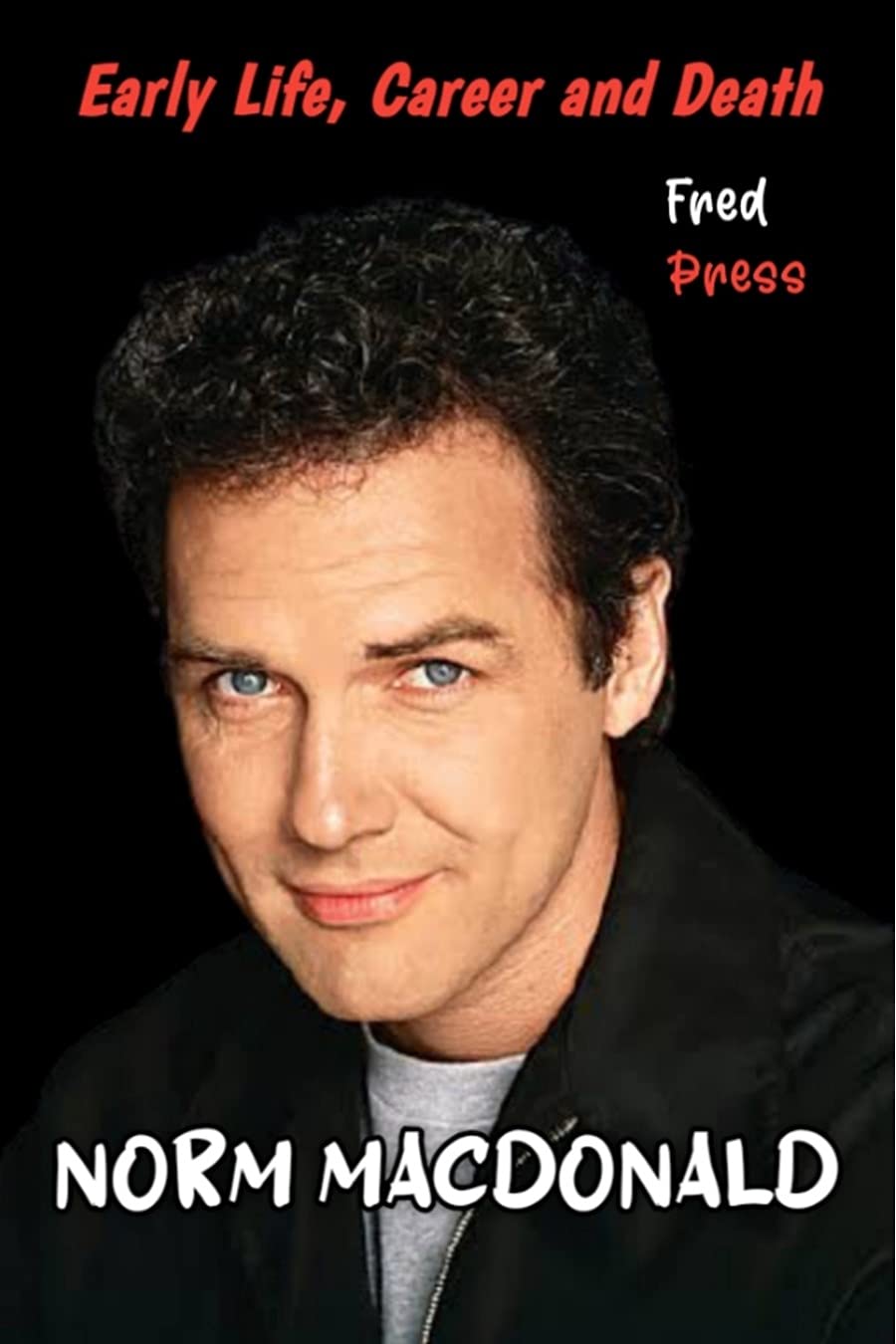 NORM MACDONALD: Early Life, Career and Death by Fred Press | Goodreads