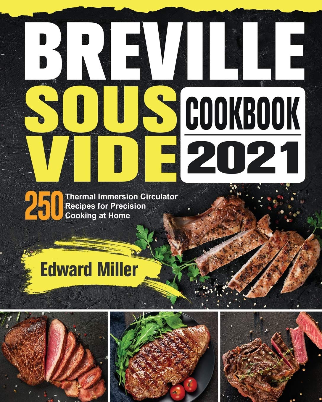 Breville Sous Vide Cookbook 2021: 250 Thermal Immersion Circulator ...