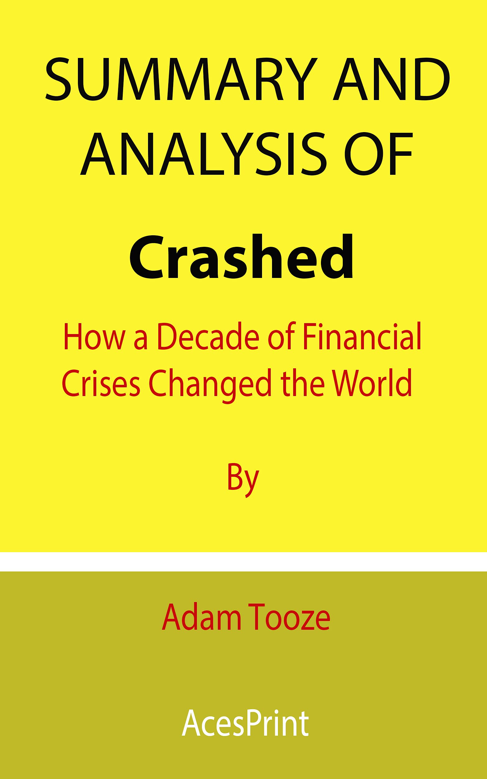 Summary and Analysis of Crashed: How a Decade of Financial Crises ...