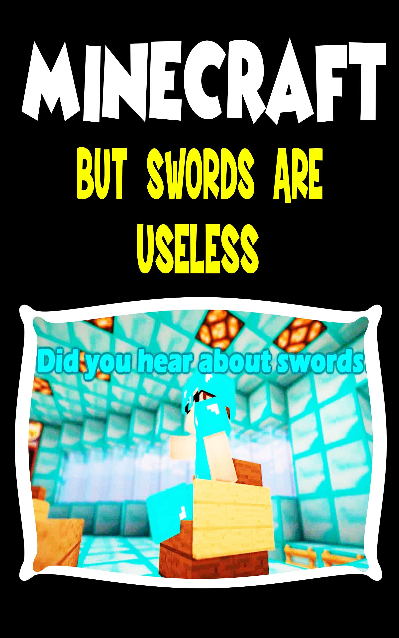 Minecraft Daily: But Swords Are Useless - Funny Stories by auxence itan ...