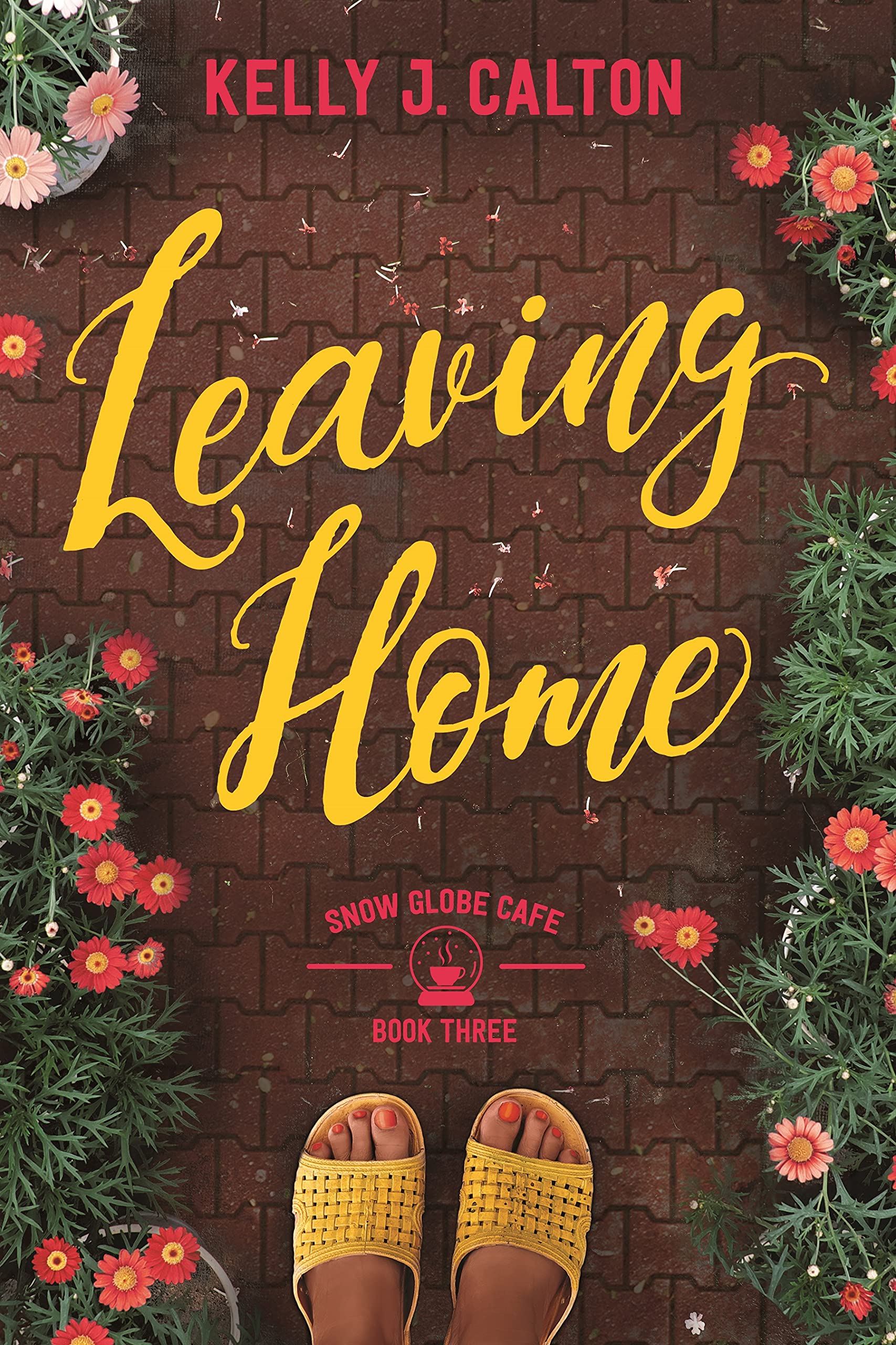 Leaving Home (Snow Globe Café #3) by Kelly J. Calton | Goodreads
