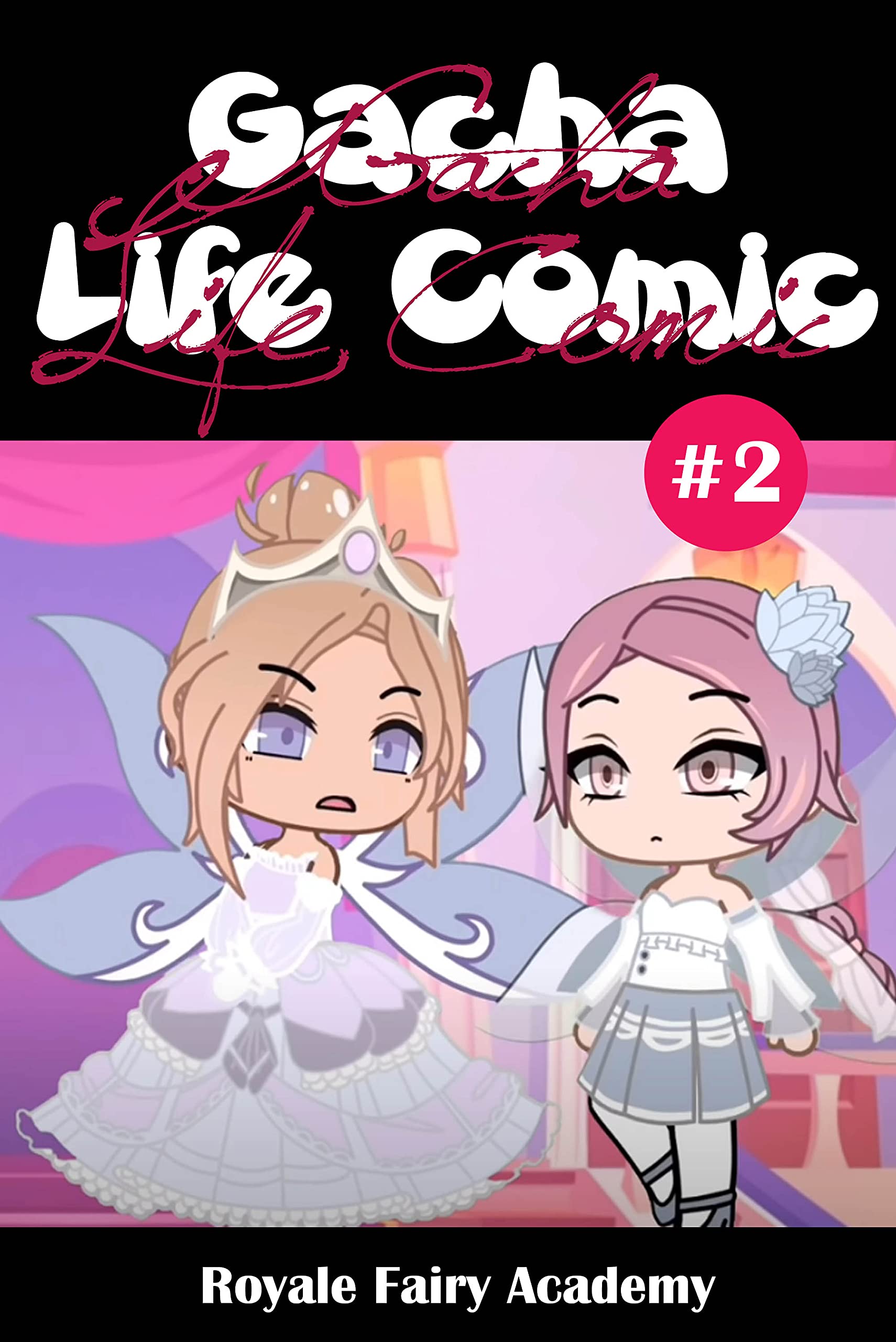 Gacha Life Comic Ep.2: Royale Fairy Academy by Natalia Laidlow | Goodreads