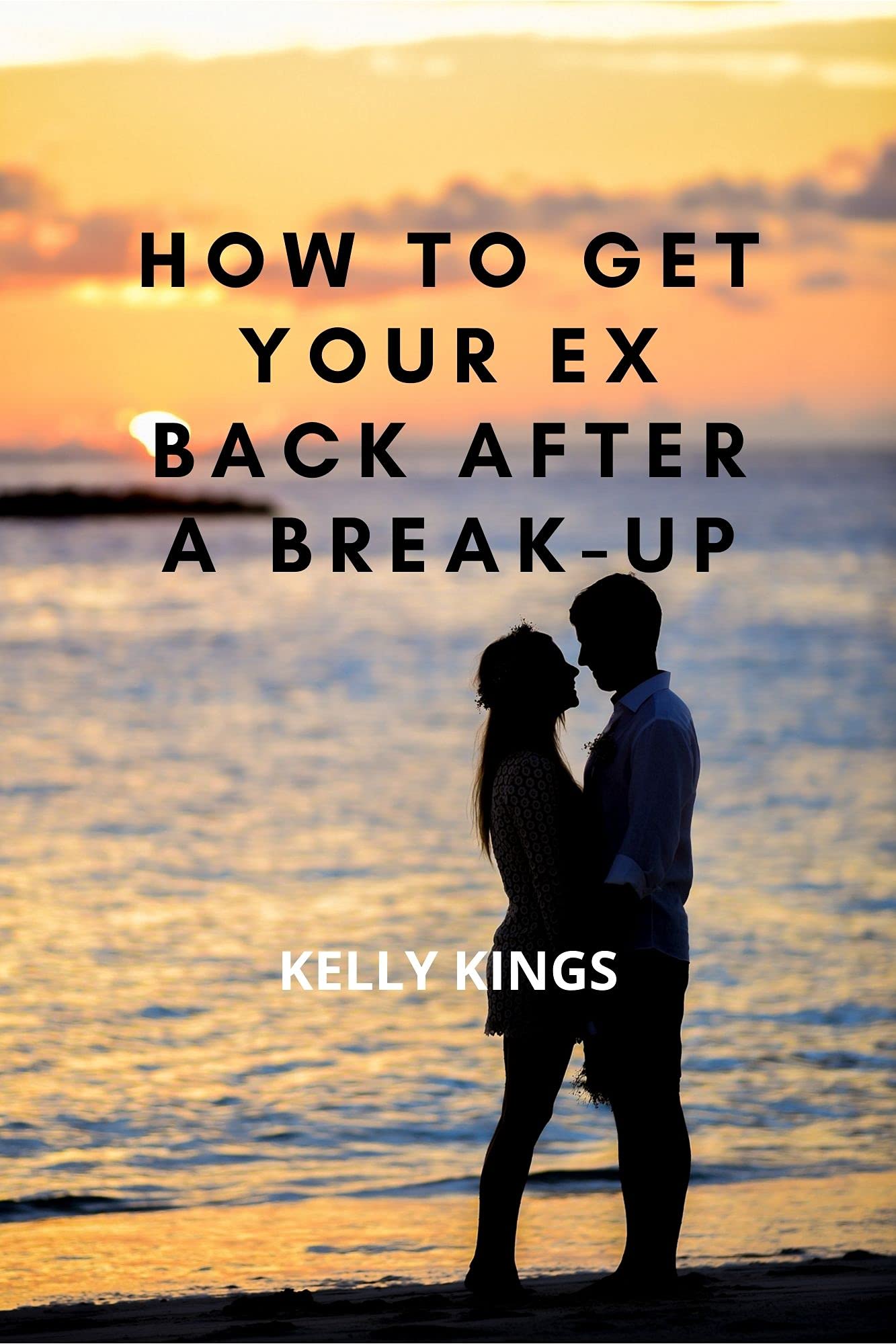 How to Get Your Ex back after a Break-up: A method that works by KELLY ...