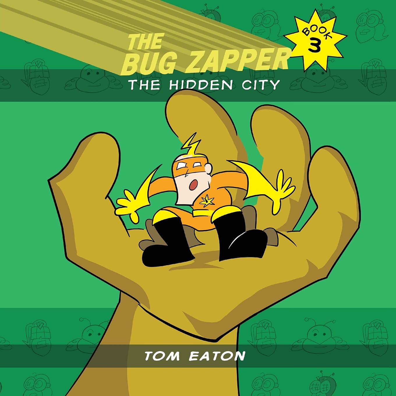 The Hidden City (The Bug Zapper #3) by Tom Eaton | Goodreads