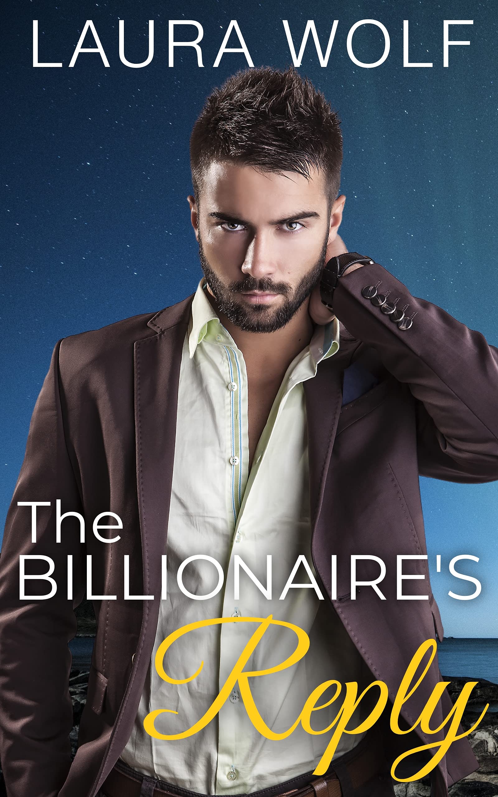 The Billionaire's Reply by Laura Wolf | Goodreads